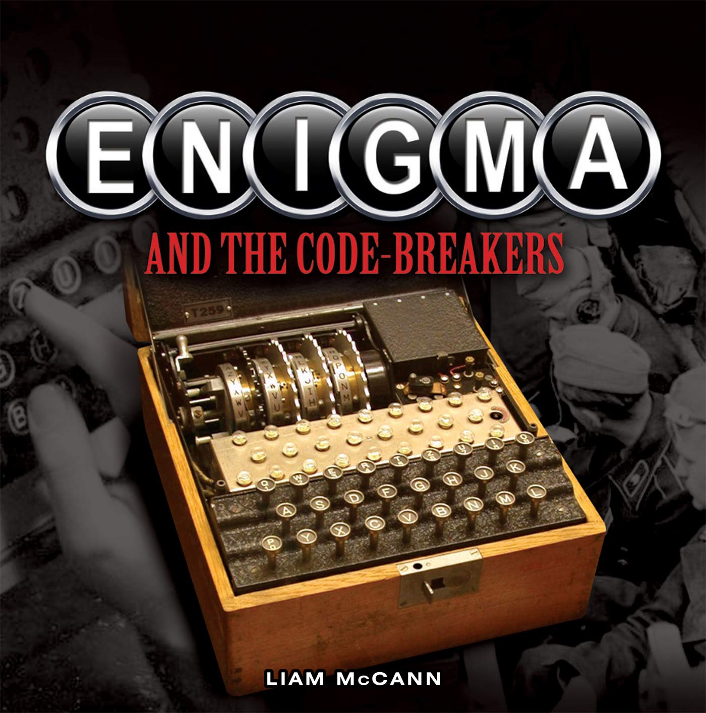 Enigma and The Code Breakers by Liam McCann | Goodreads