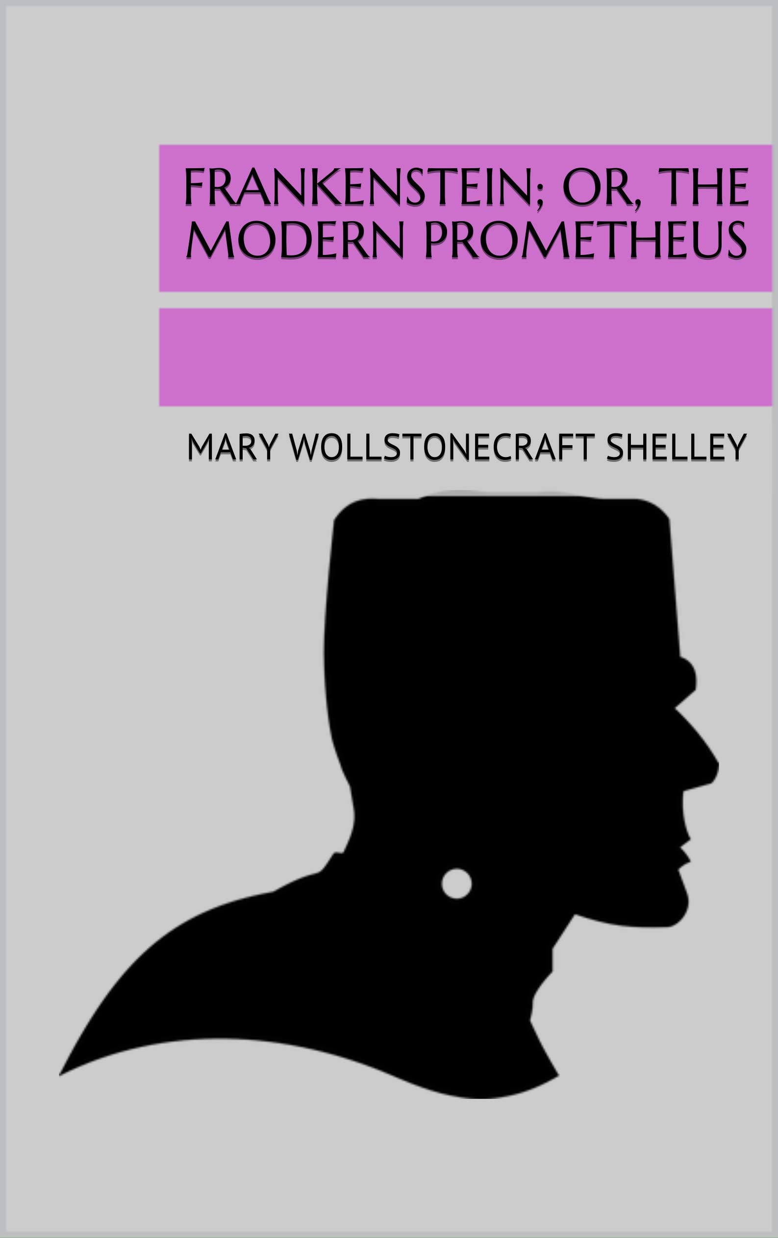 Frankenstein; Or, The Modern Prometheus by Mary Wollstonecraft Shelley ...