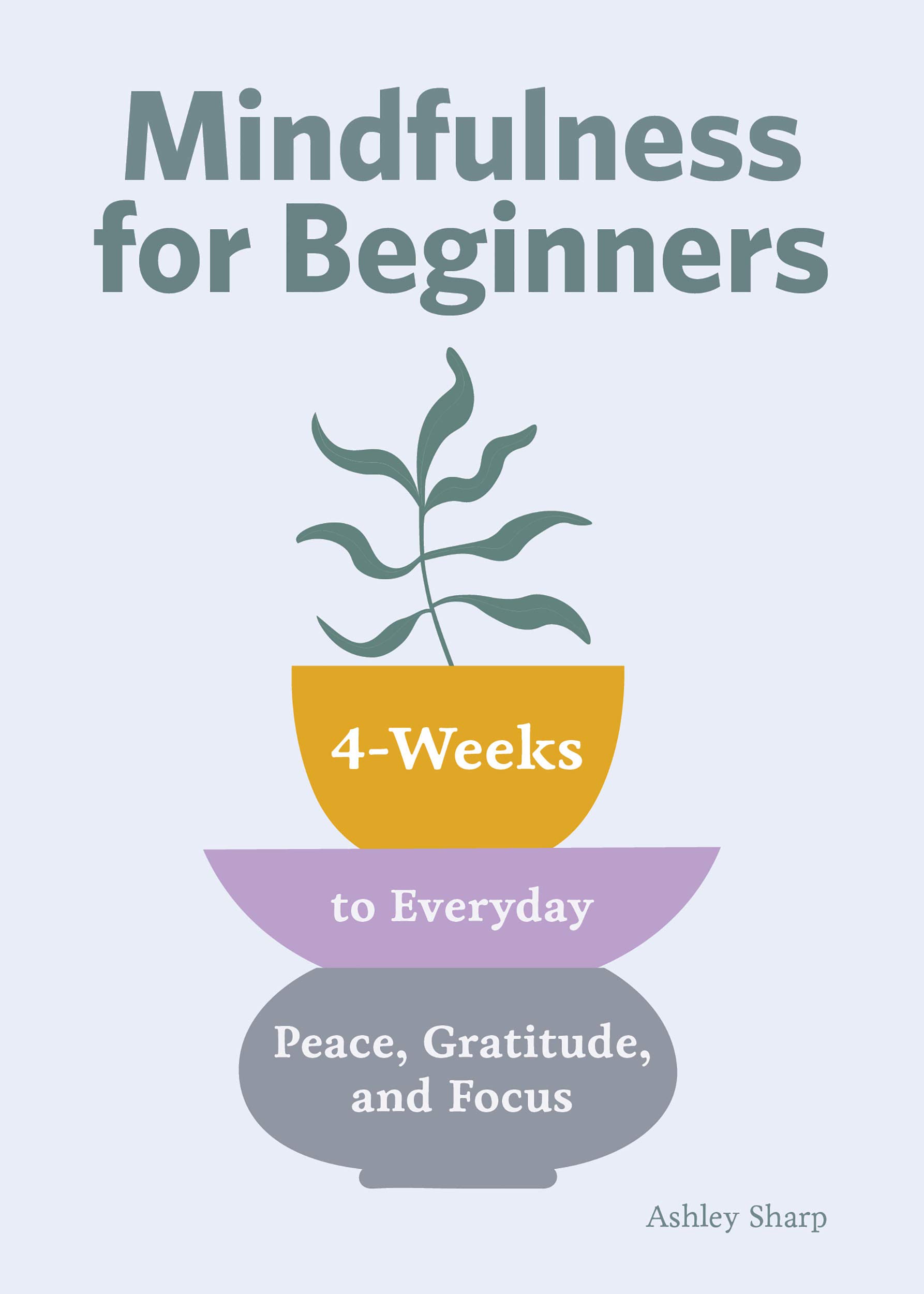 Mindfulness for Beginners: 4 Weeks to Peace, Gratitude, and Focus by ...
