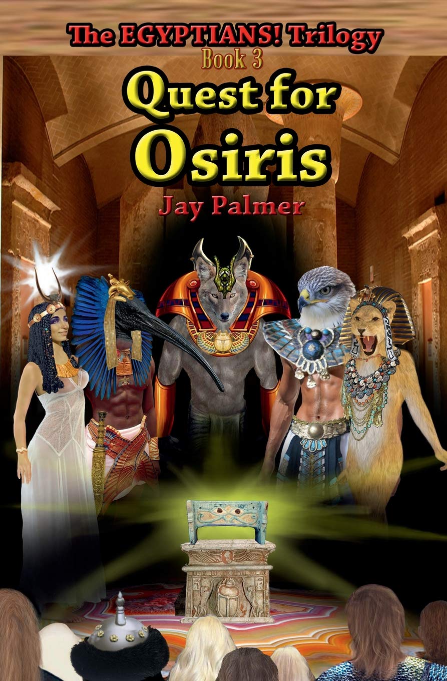Quest for Osiris: Book 3 of The EGYPTIANS! Trilogy by Jay Palmer | Goodreads