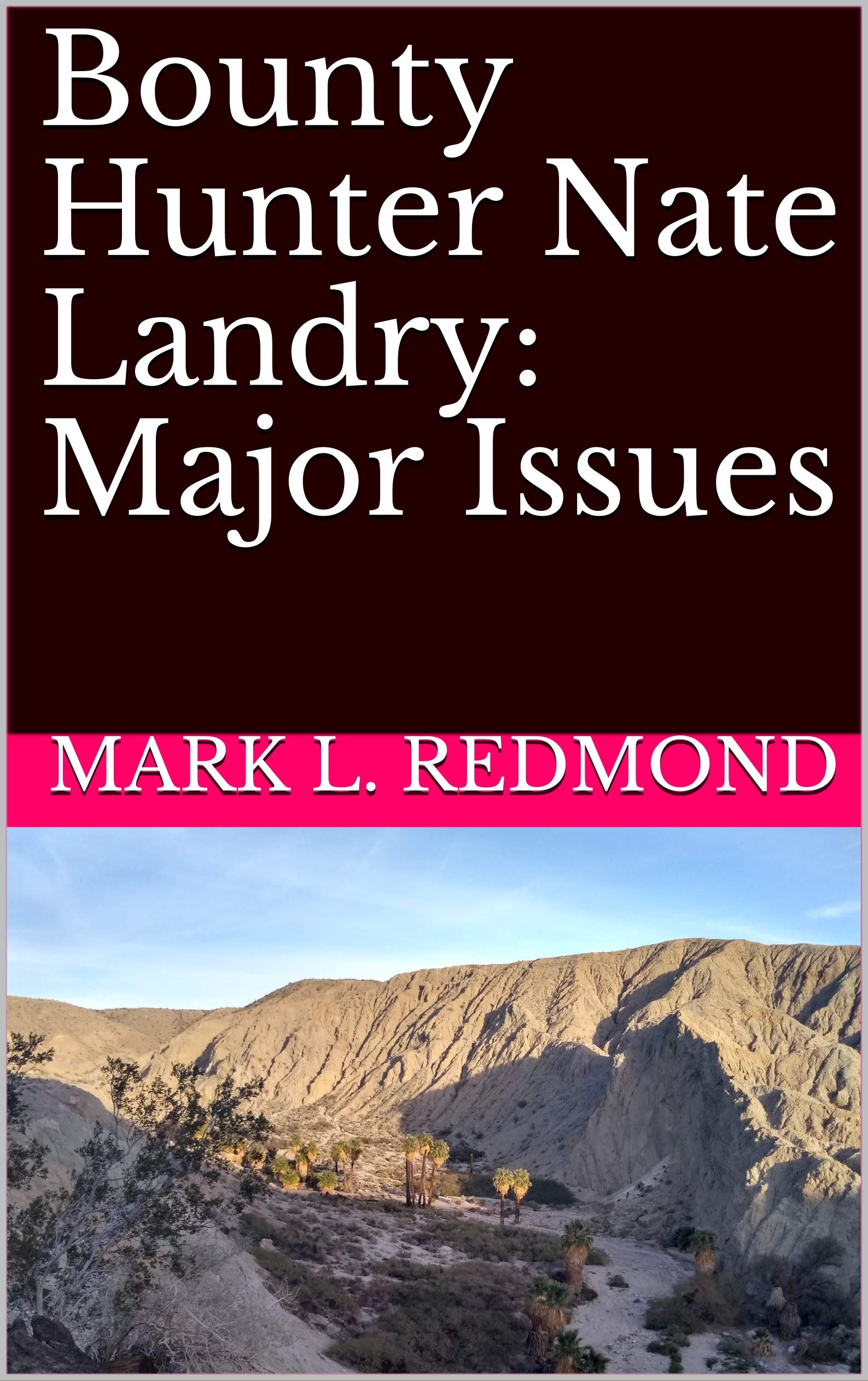Bounty Hunter Nate Landry: Major Issues by Mark L. Redmond | Goodreads