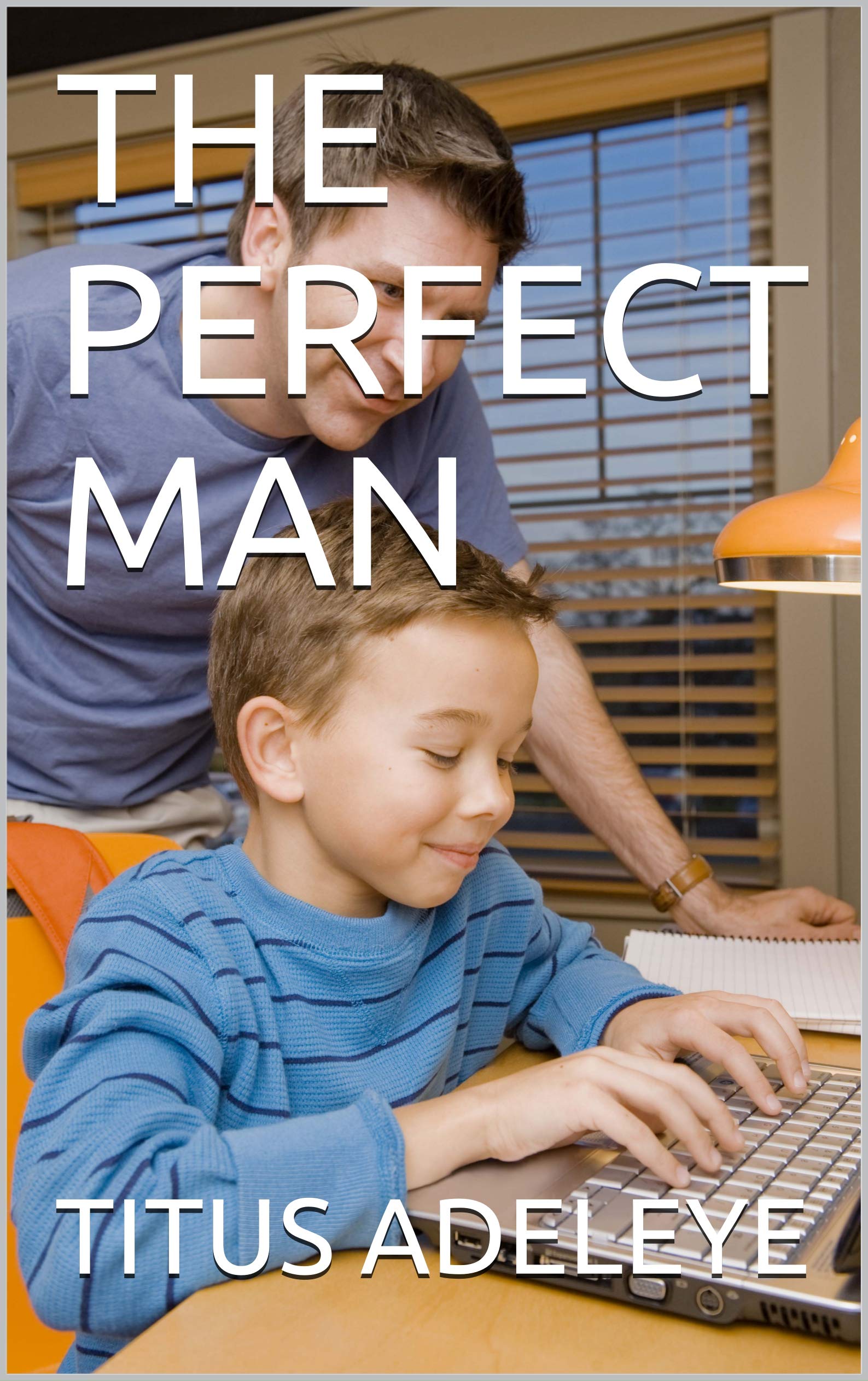 THE PERFECT MAN by TITUS ADELEYE | Goodreads