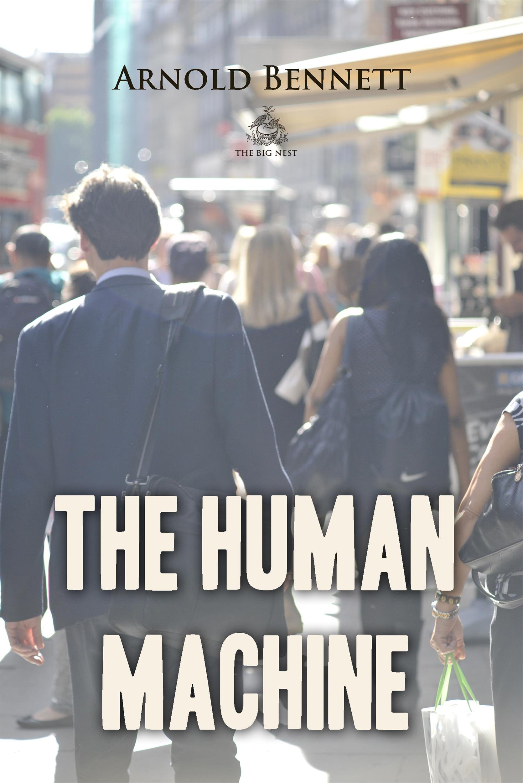 The Human Machine (Ideas for Life) by Arnold Bennett | Goodreads