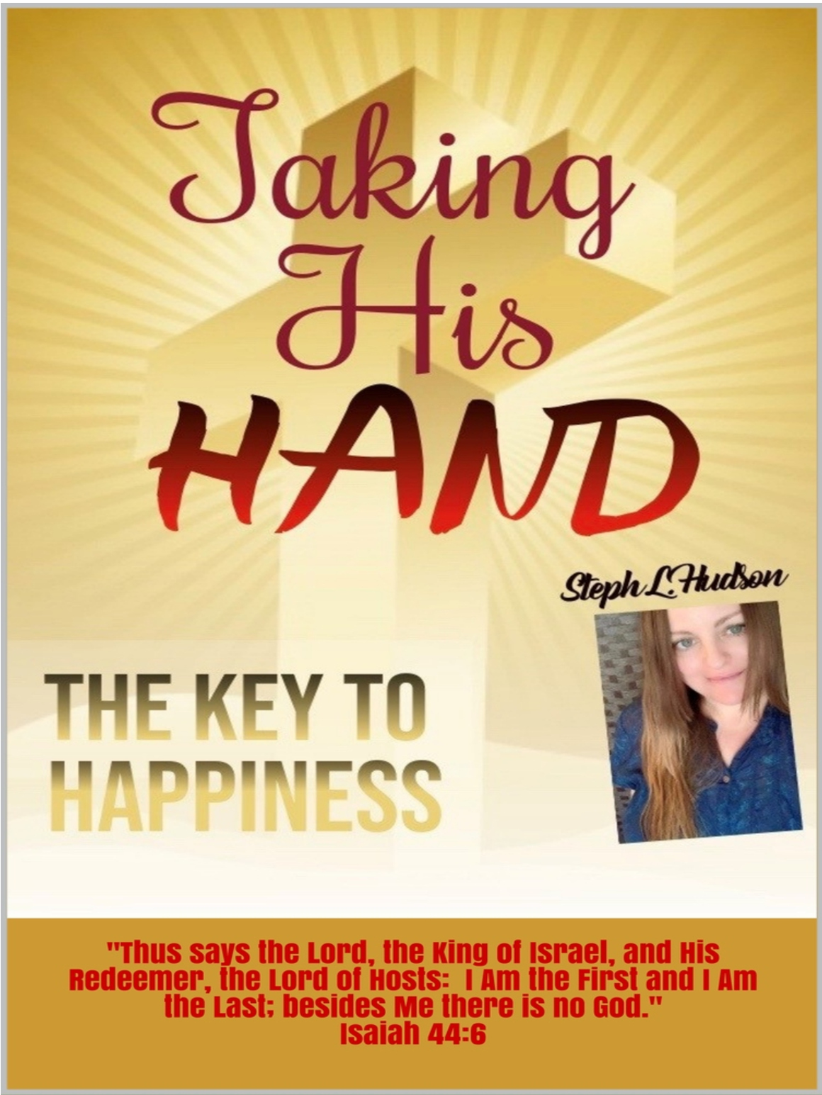 Taking His Hand: The Key to Happiness by Steph L. Hudson | Goodreads