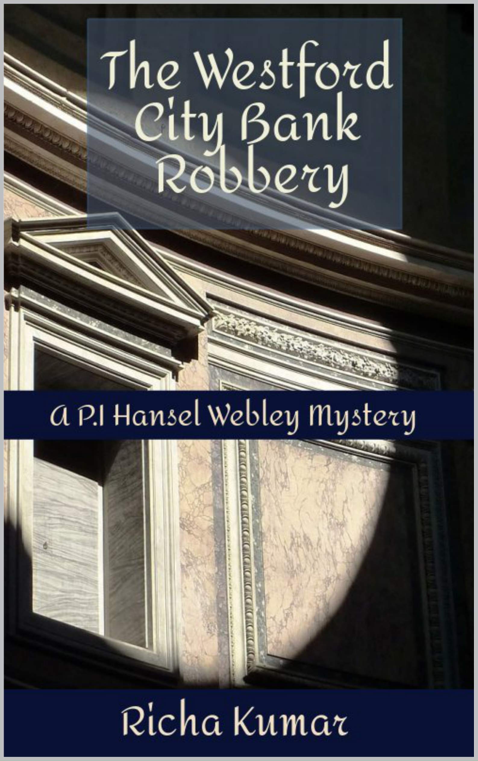The Westford City Bank Robbery : A P.I Hansel Webley Mystery by Richa ...