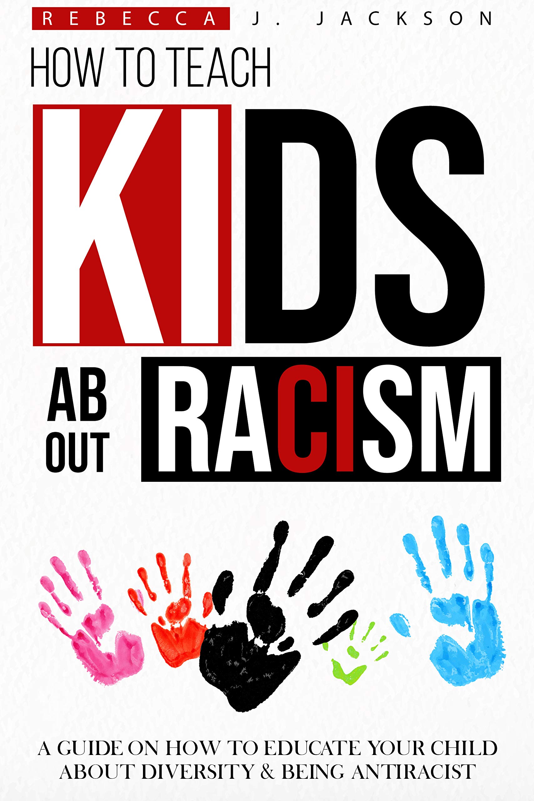 How to Teach your Kids about Racism: A Guide on How To Educate your ...