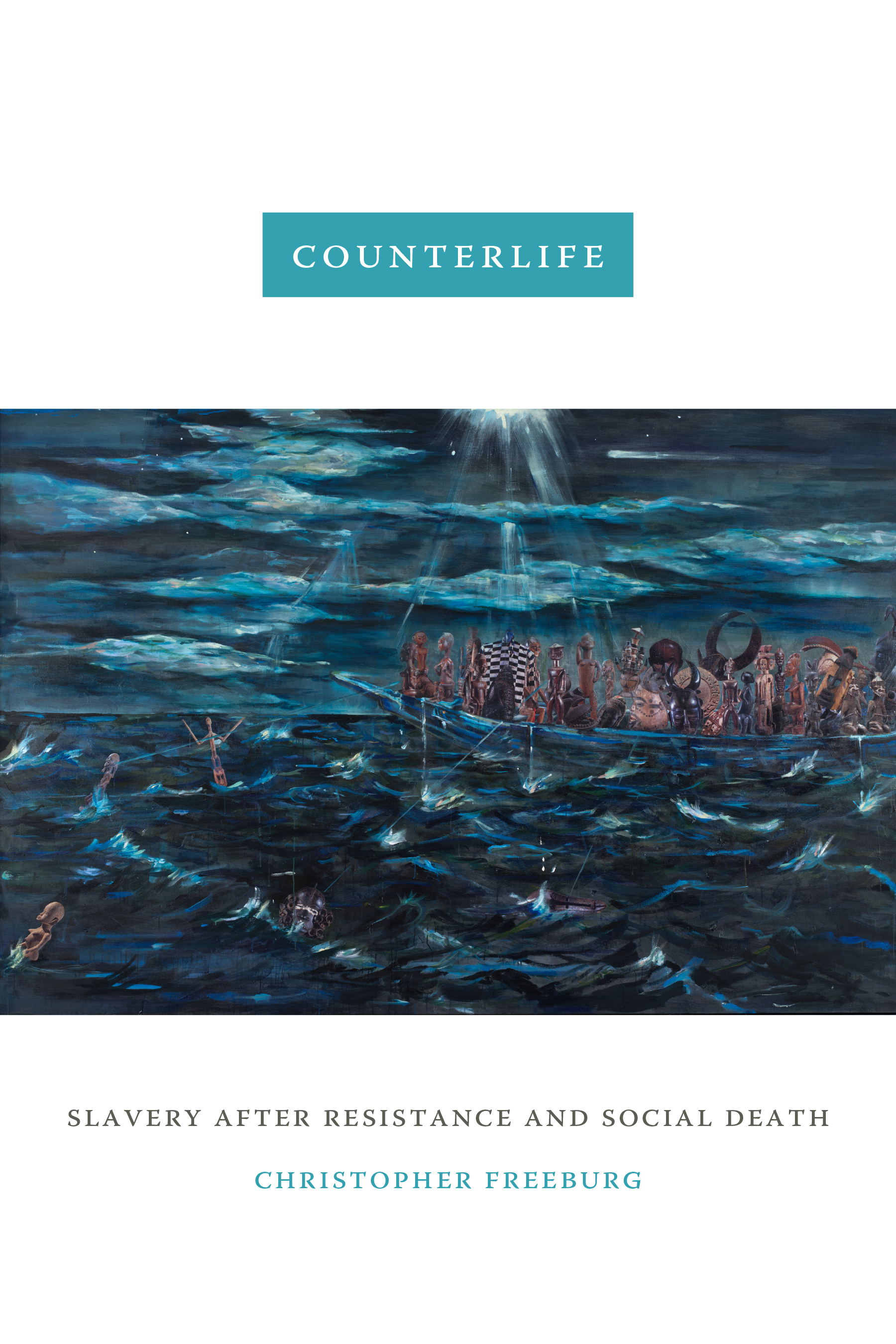 Counterlife: Slavery after Resistance and Social Death by Christopher ...