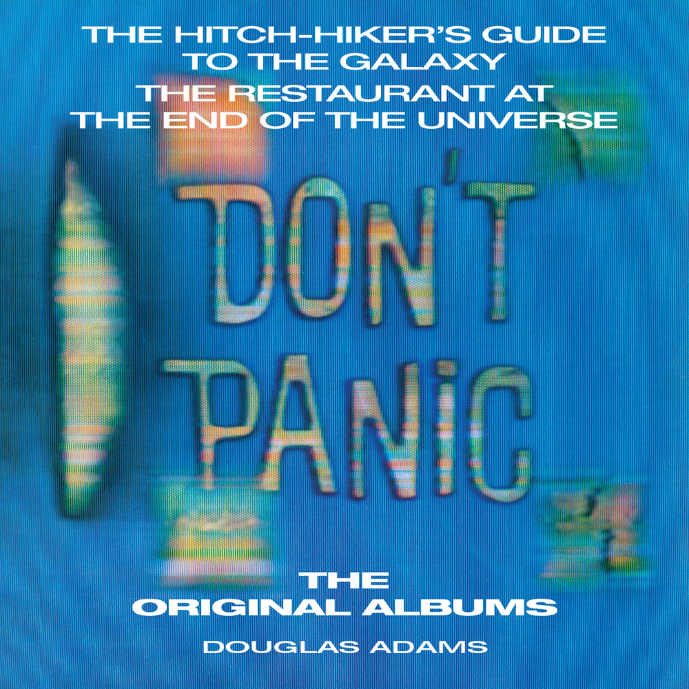 Don't Panic: The Hitch-hiker's Guide to the Galaxy, The Restaurant at the End of the Universe ...