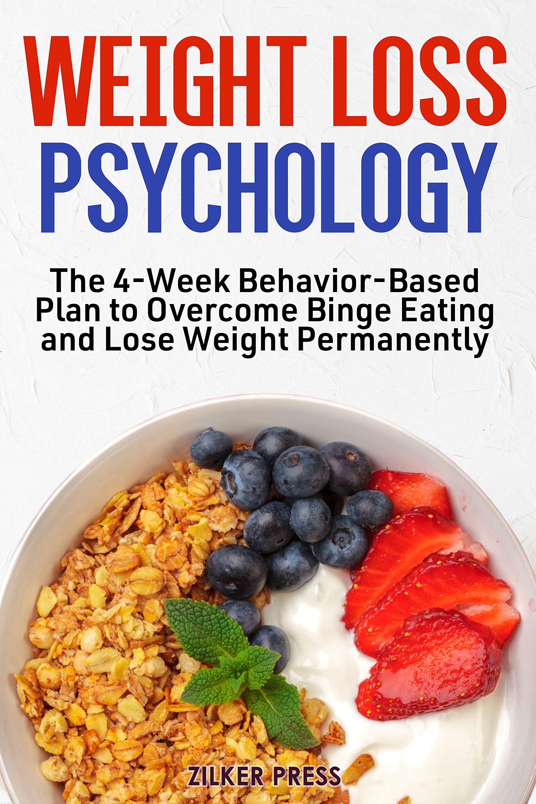 Weight Loss Psychology: The 4-Week Behavior-Based Plan to Overcome ...