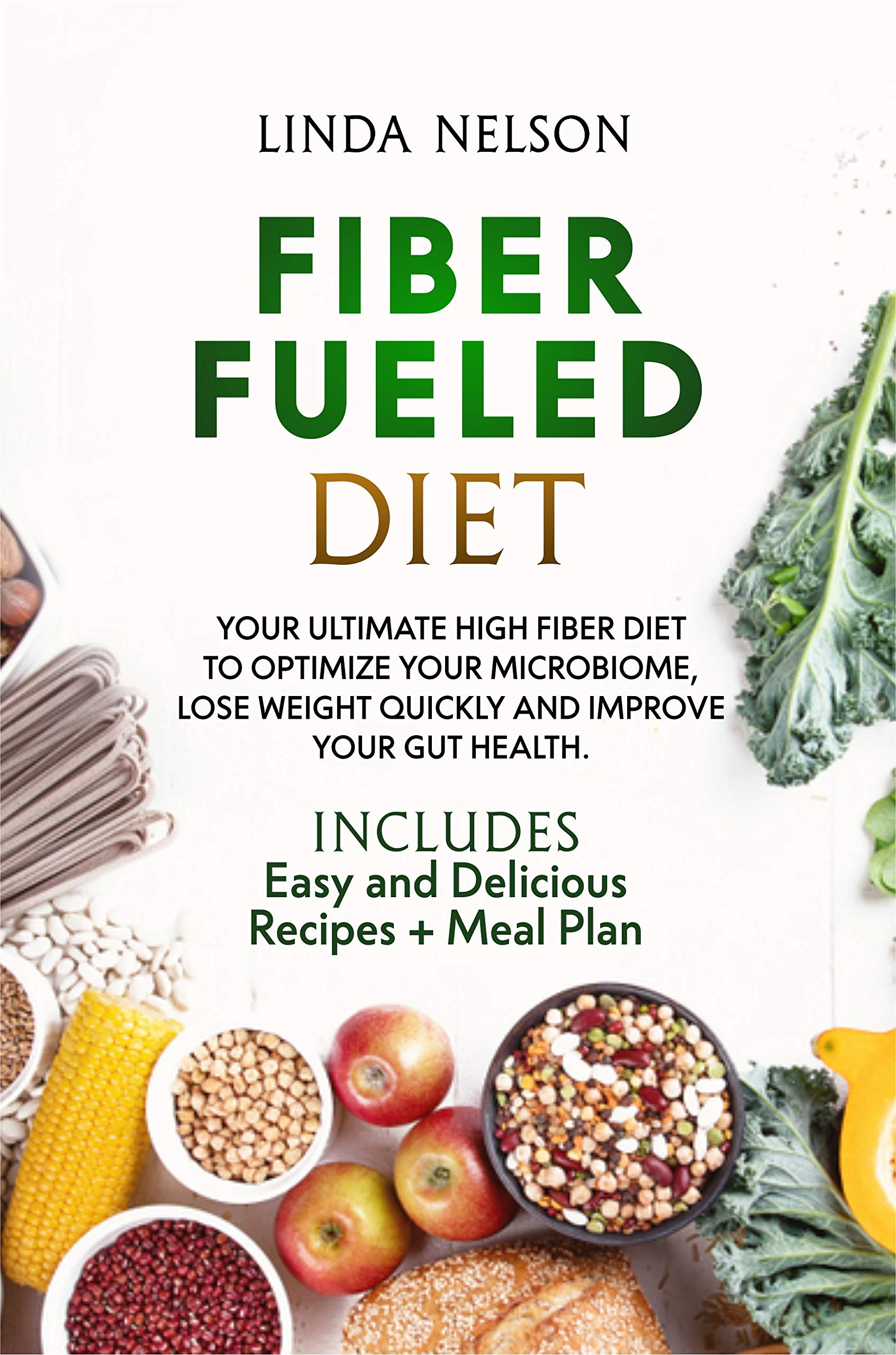 FIBER FUELED DIET: Your Ultimate High Fiber diet to Optimize your ...