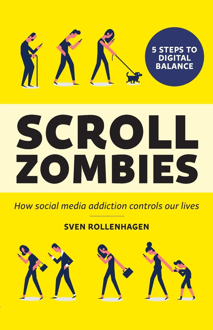 Scroll Zombies: How Social Media Addiction Controls Our Lives by Sven ...