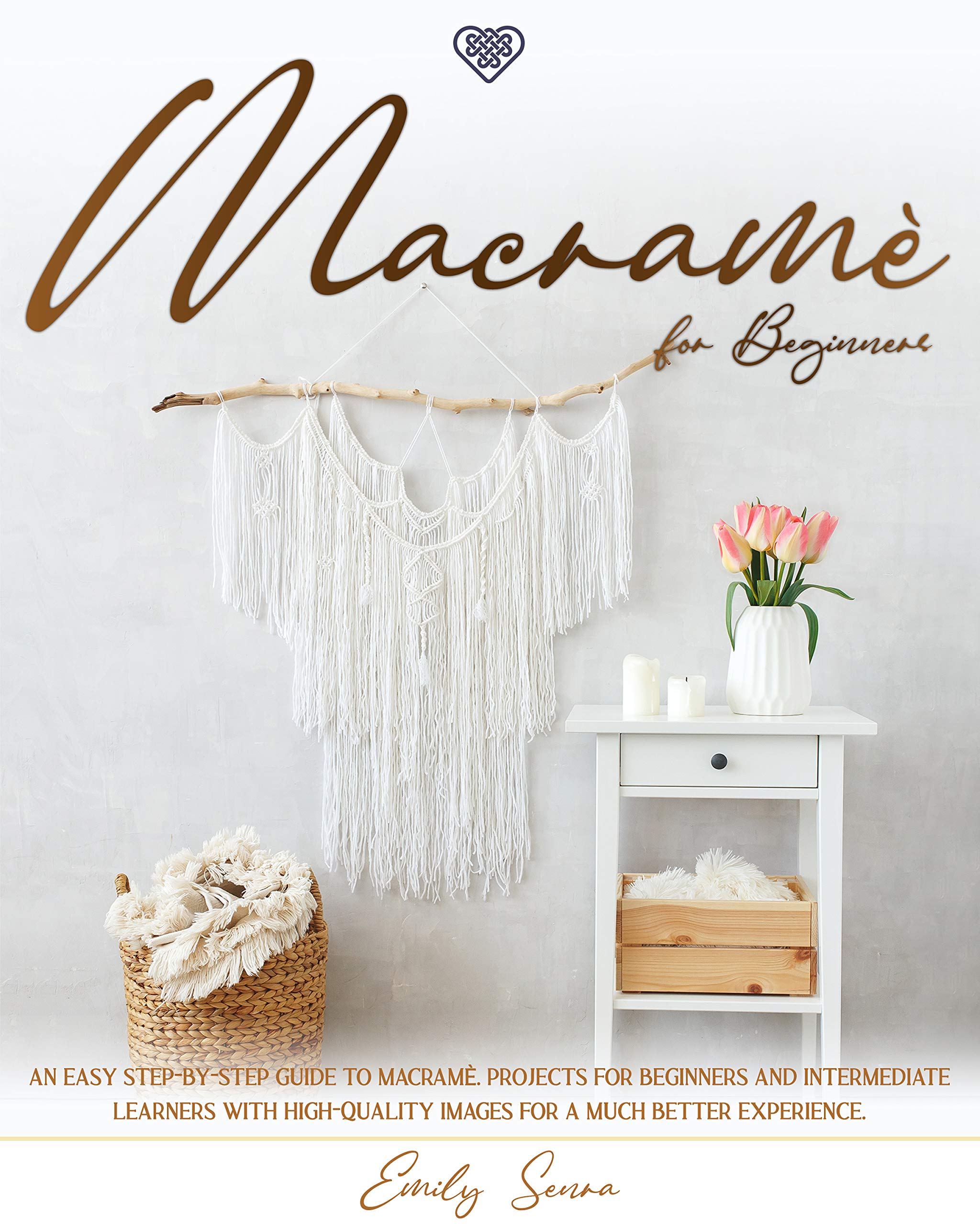 Macramè for Beginners: An Easy Step-By-Step Guide to Macramé. Projects ...
