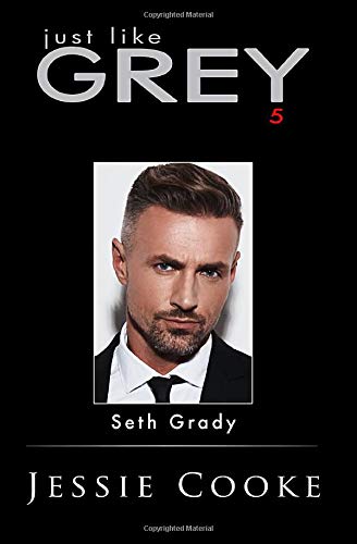 Just like Grey: Seth Grady (Just Like Grey Romance) by Jessie Cooke ...