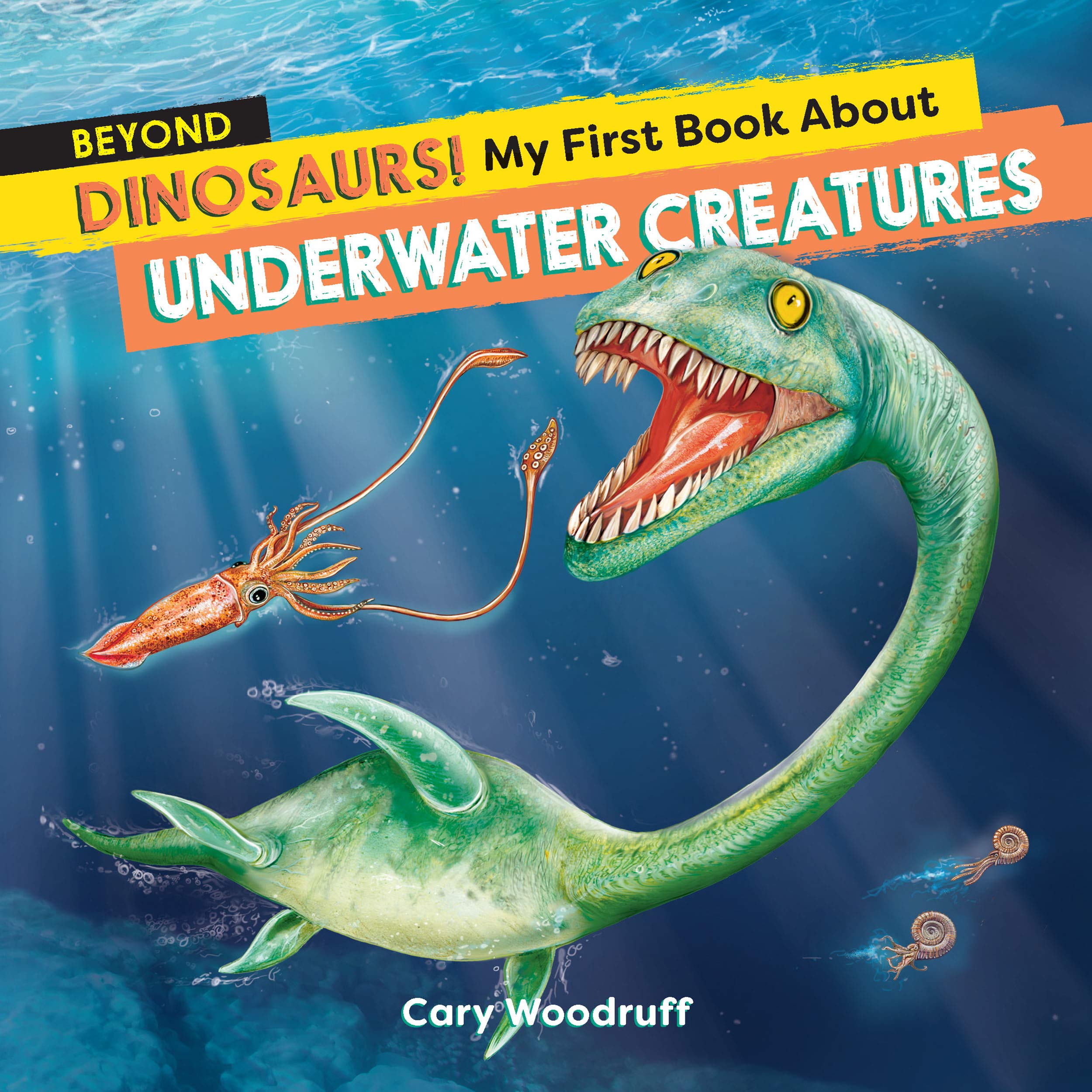 Beyond Dinosaurs! My First Book About Underwater Creatures by Cary ...