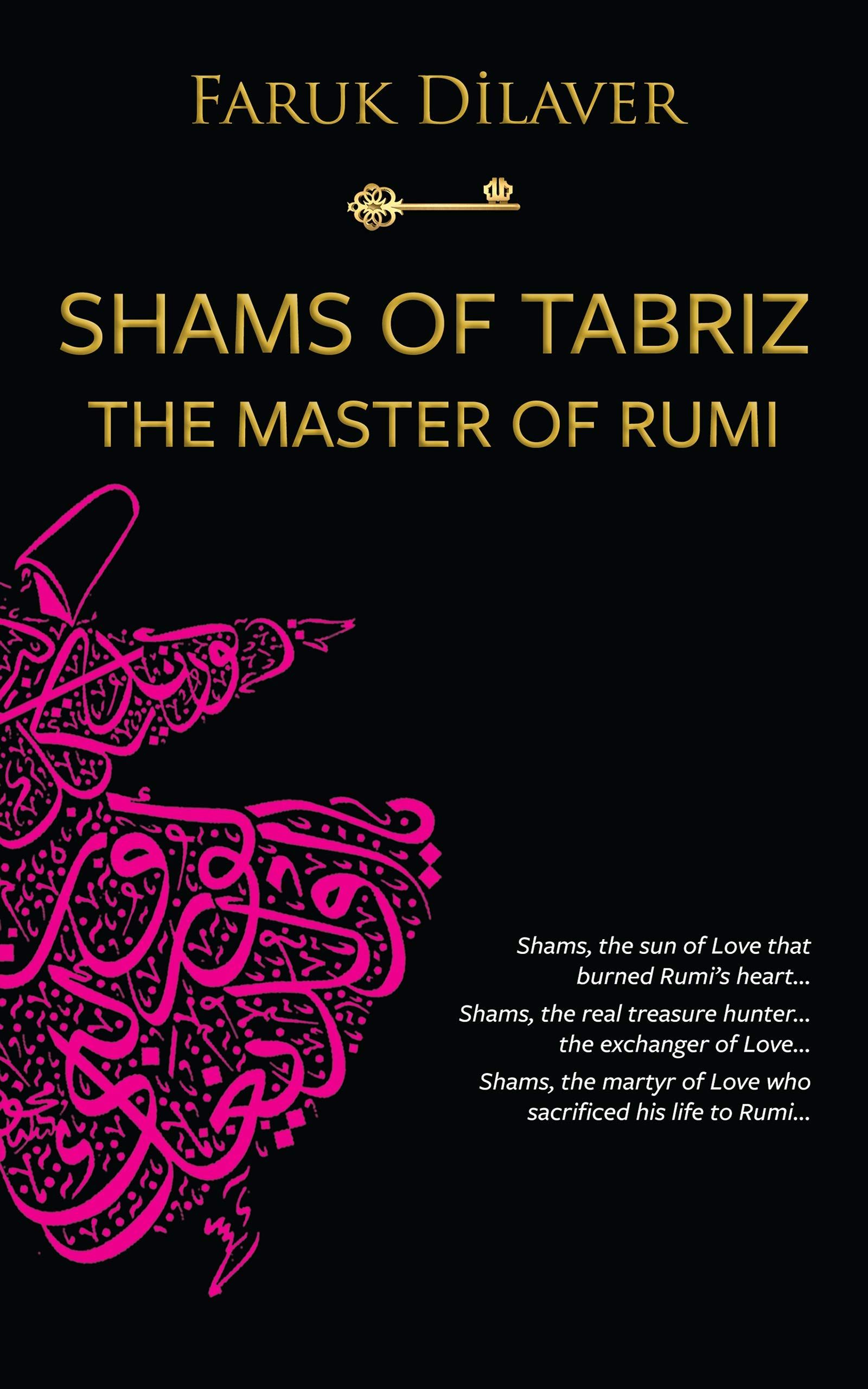 Shams of Tabriz: the master of Rumi by Faruk Dilaver | Goodreads