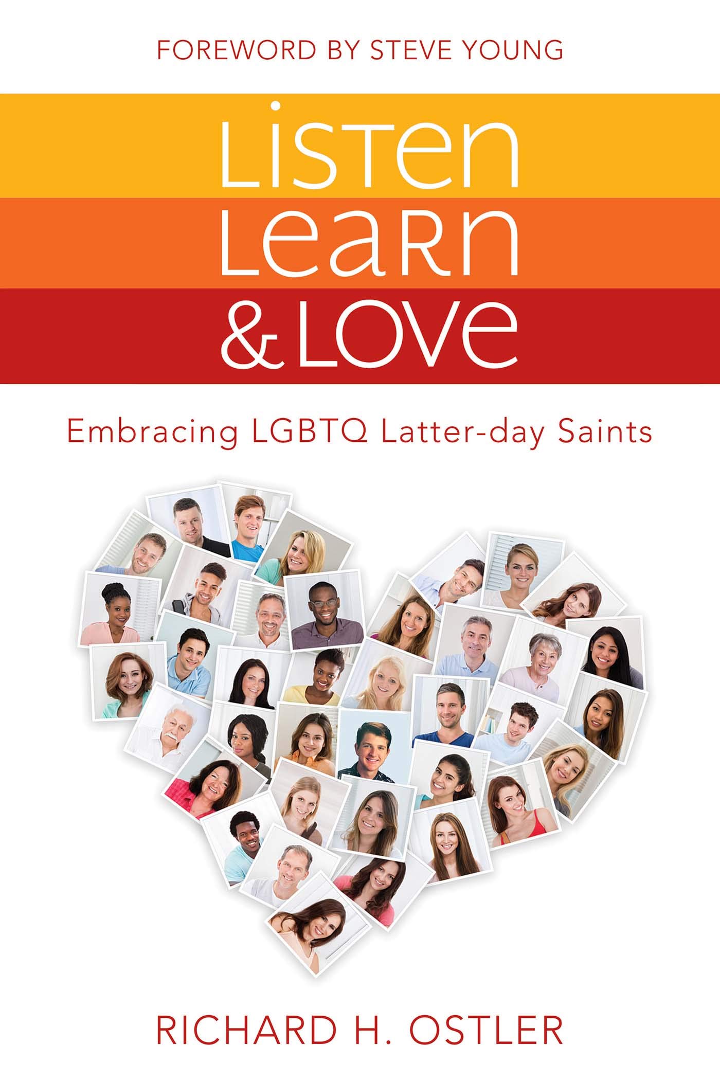 Listen, Learn and Love: Embracing LGBTQ Latter-day Saints by Richard ...