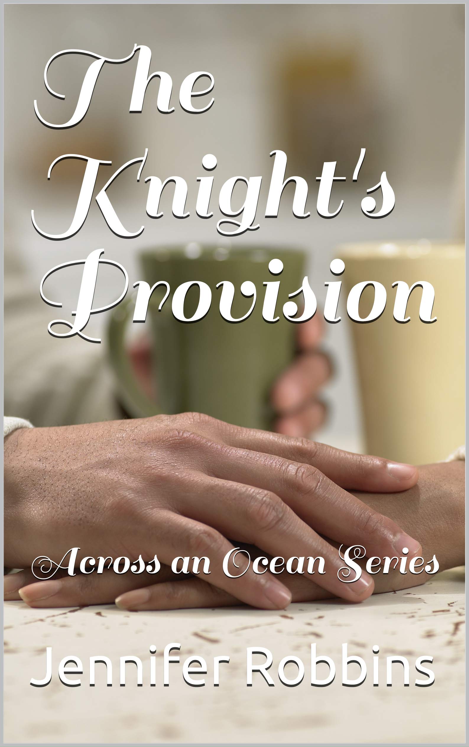 The Knight's Provision: Across an Ocean Series by Jennifer Robbins ...