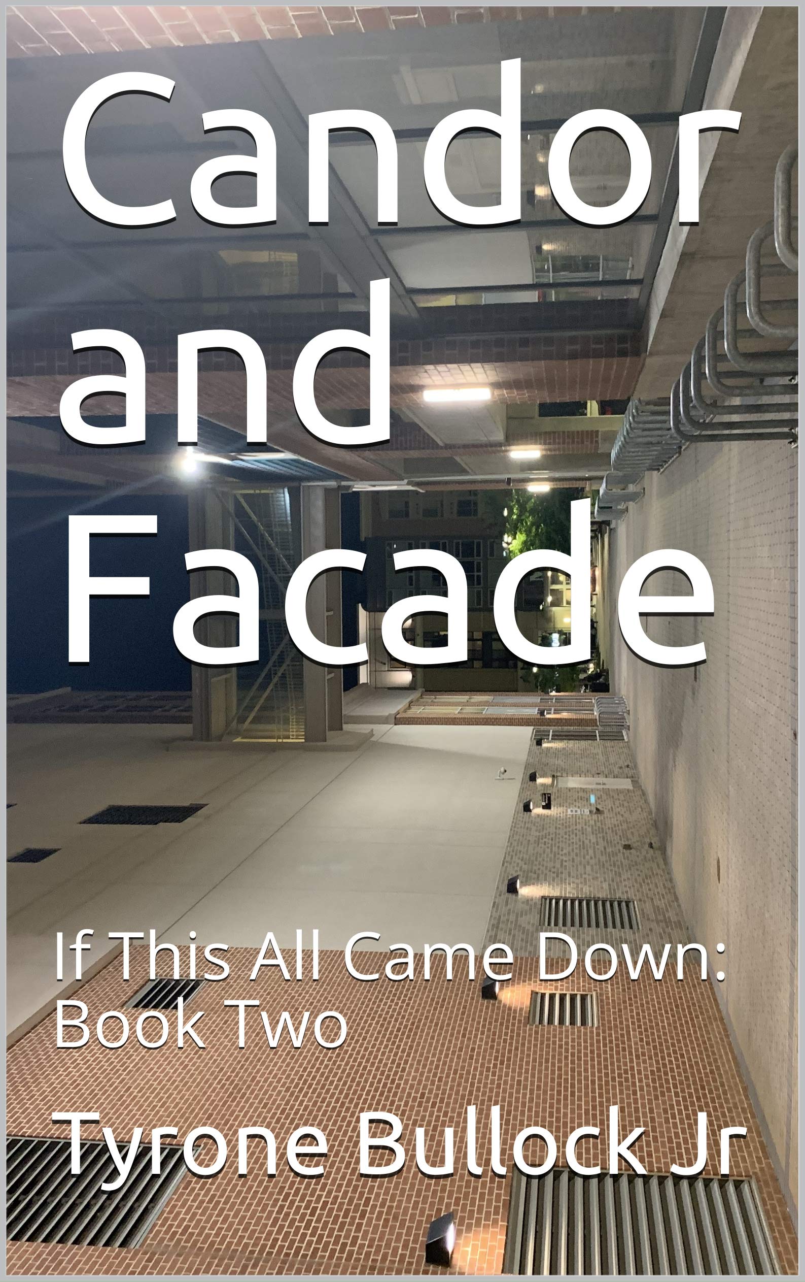 Candor and Facade: If This All Came Down: Book Two by Tyrone Bullock Jr ...