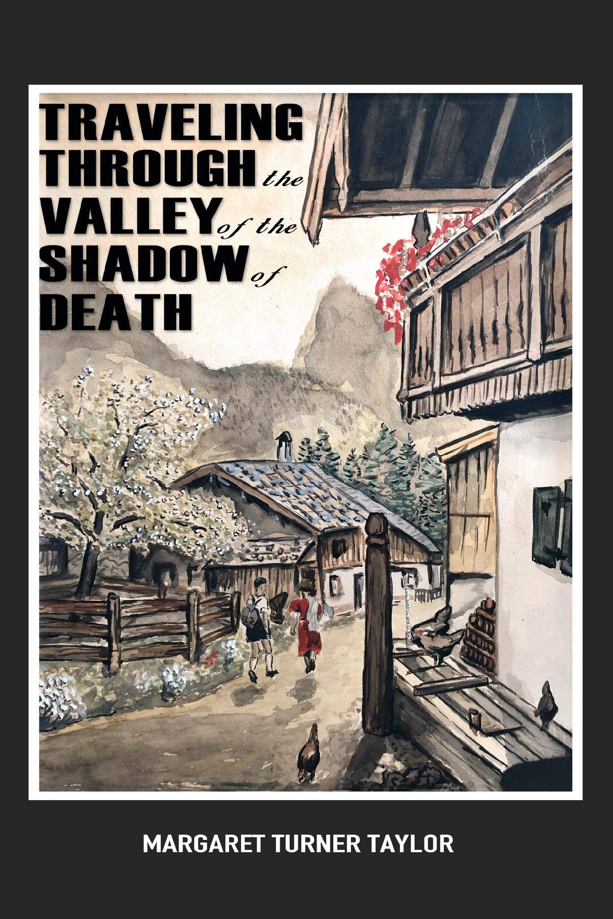 Traveling Through the Valley of the Shadow of Death by Margaret Turner ...