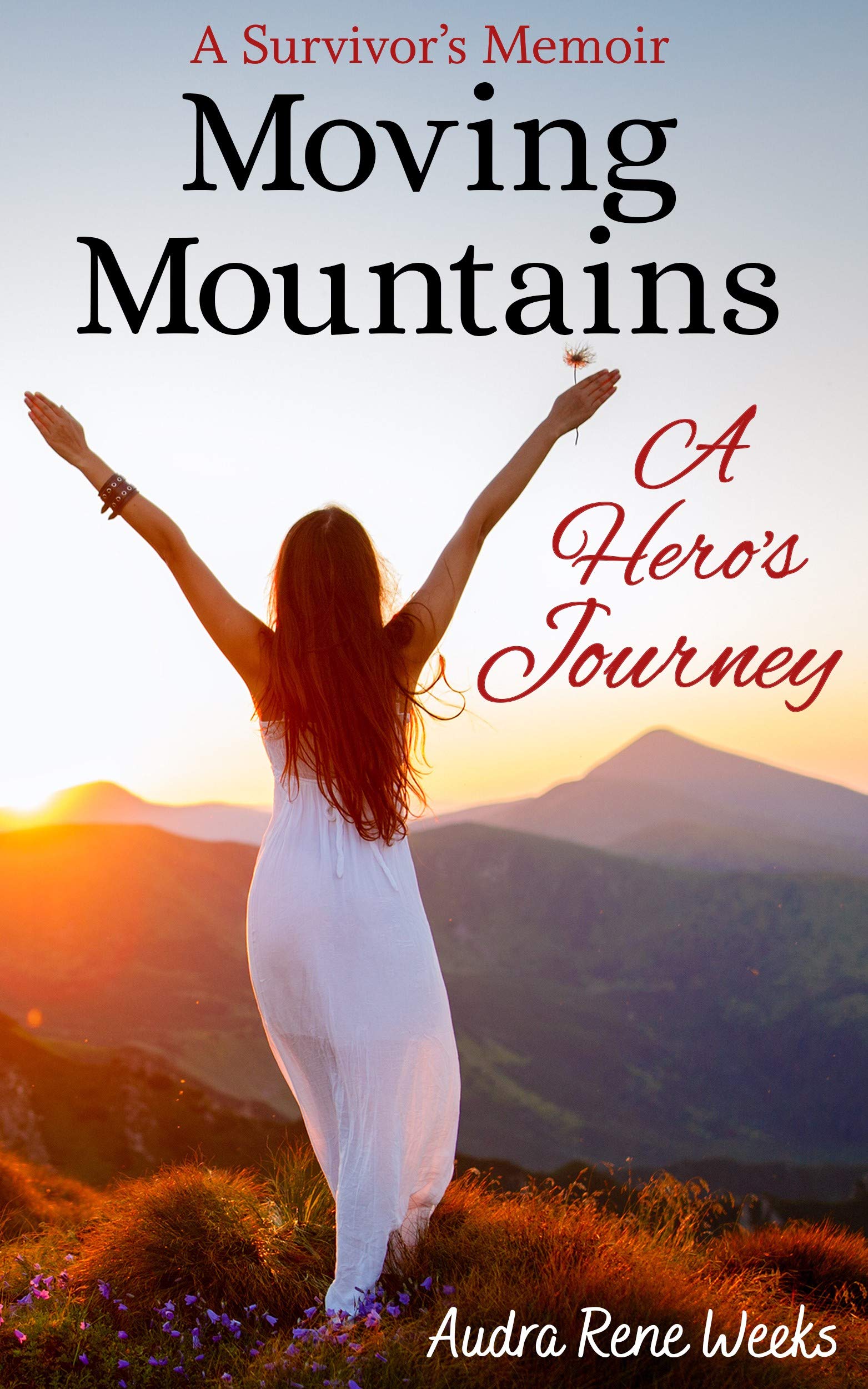 Moving Mountains: A Hero's Journey by Audra Rene Weeks | Goodreads