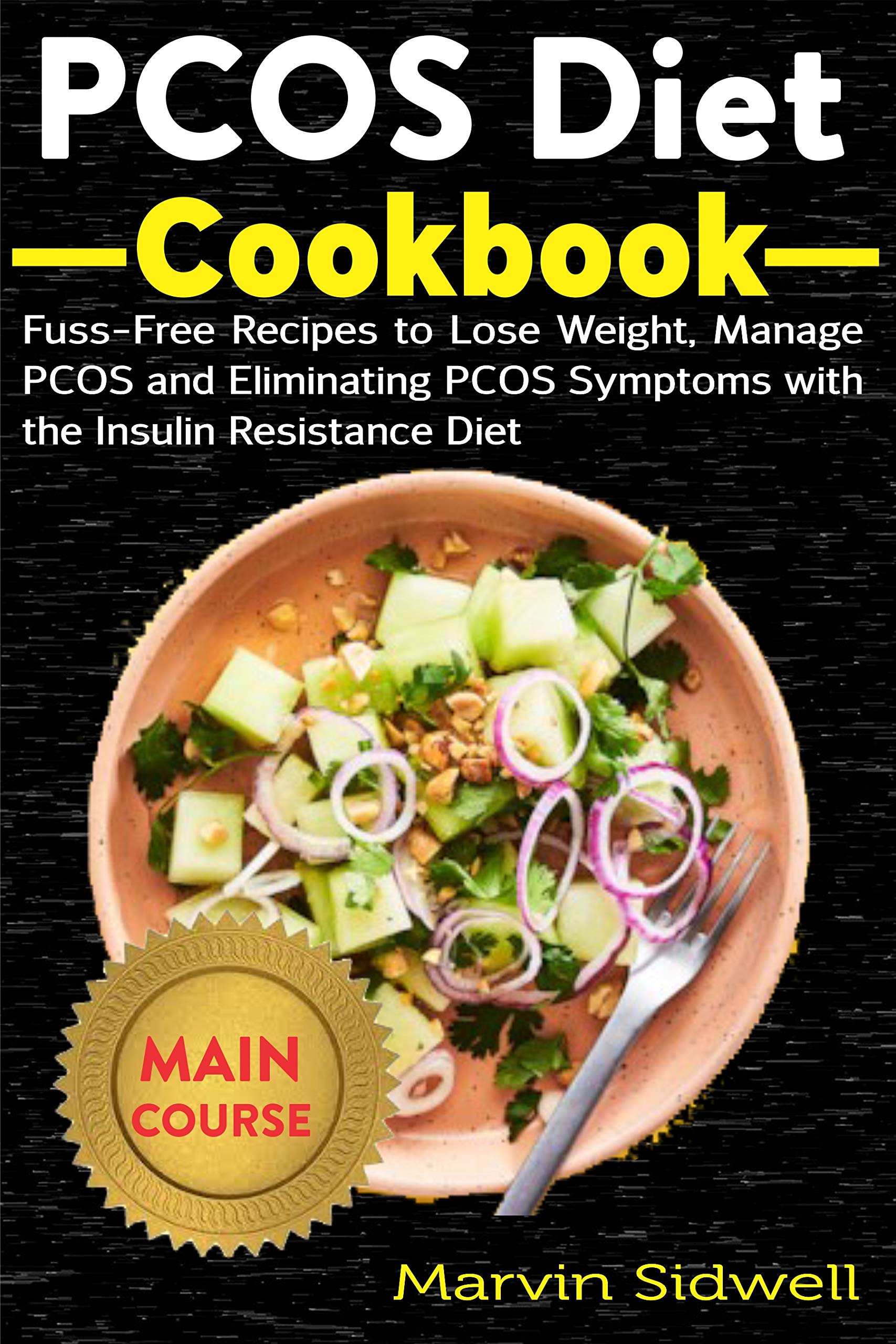 PCOS Diet Cookbook: Fuss-Free Recipes to Lose Weight, Manage PCOS and ...