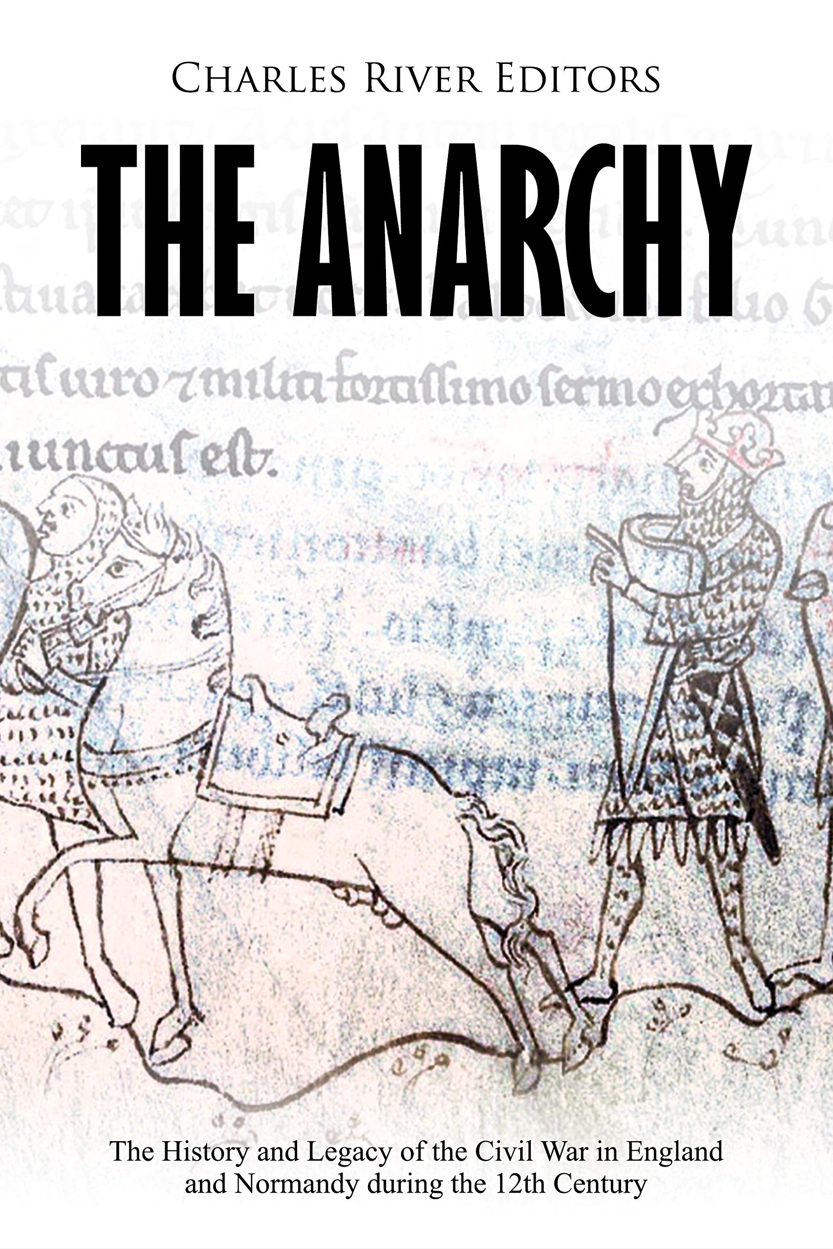 The Anarchy: The History and Legacy of the Civil War in England and ...