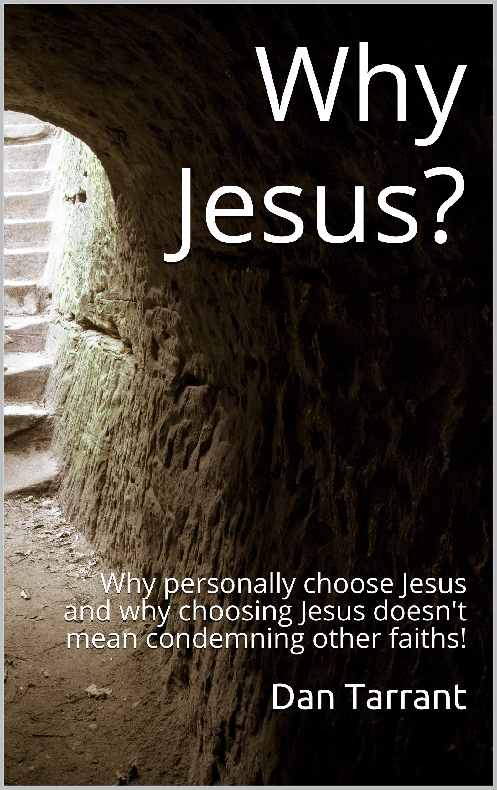 Why Jesus?: Why personally choose Jesus and why choosing Jesus doesn't ...