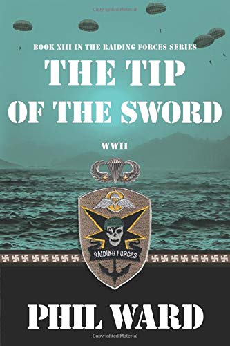 The Tip of the Sword (Raiding Forces) by Phil Ward | Goodreads