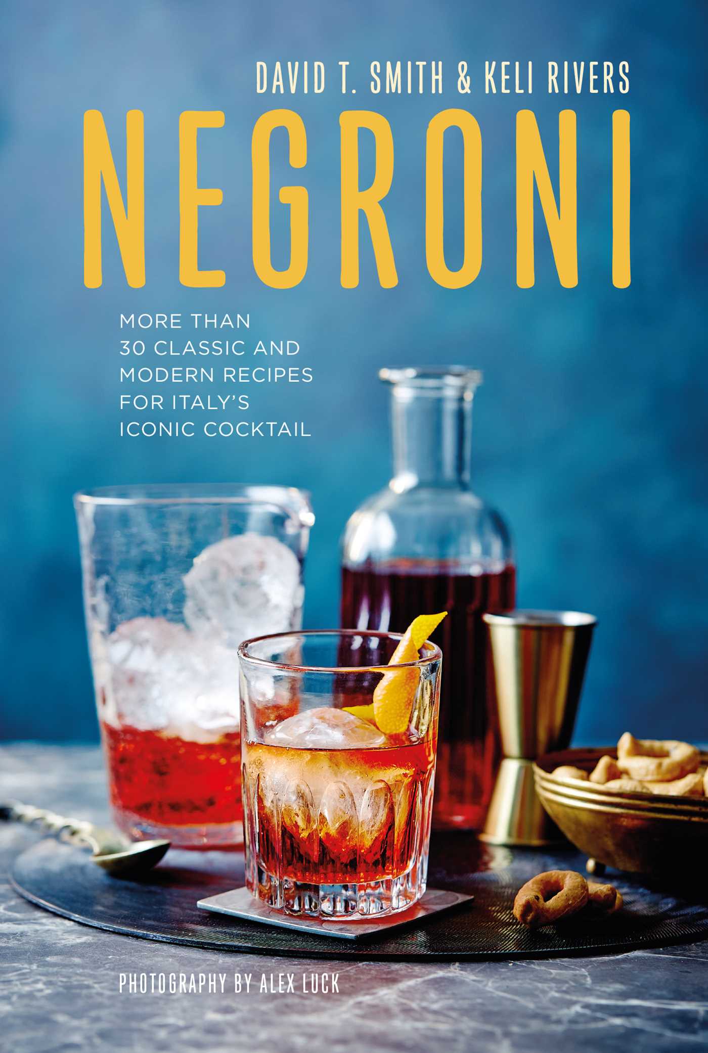Negroni: More than 30 classic and modern recipes for Italy's iconic ...