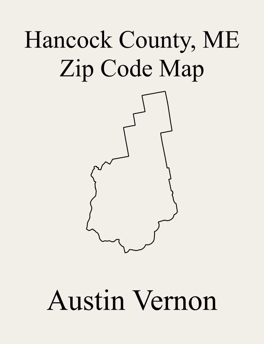 Hancock County, Maine Zip Code Map: Includes Amherst, Aurora, Marshall ...