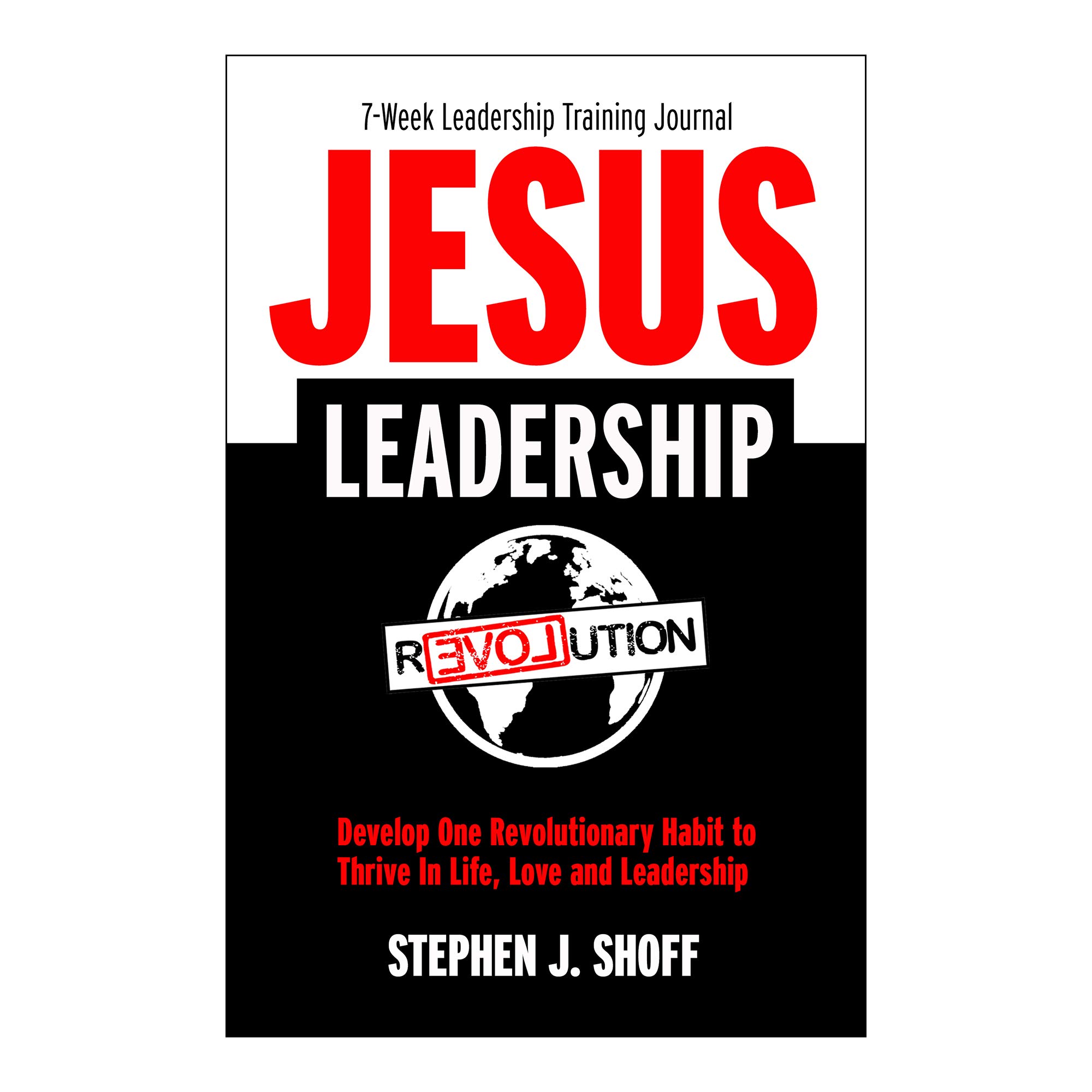 Jesus Leadership: Develop One Revolutionary Habit to Thrive in Life ...