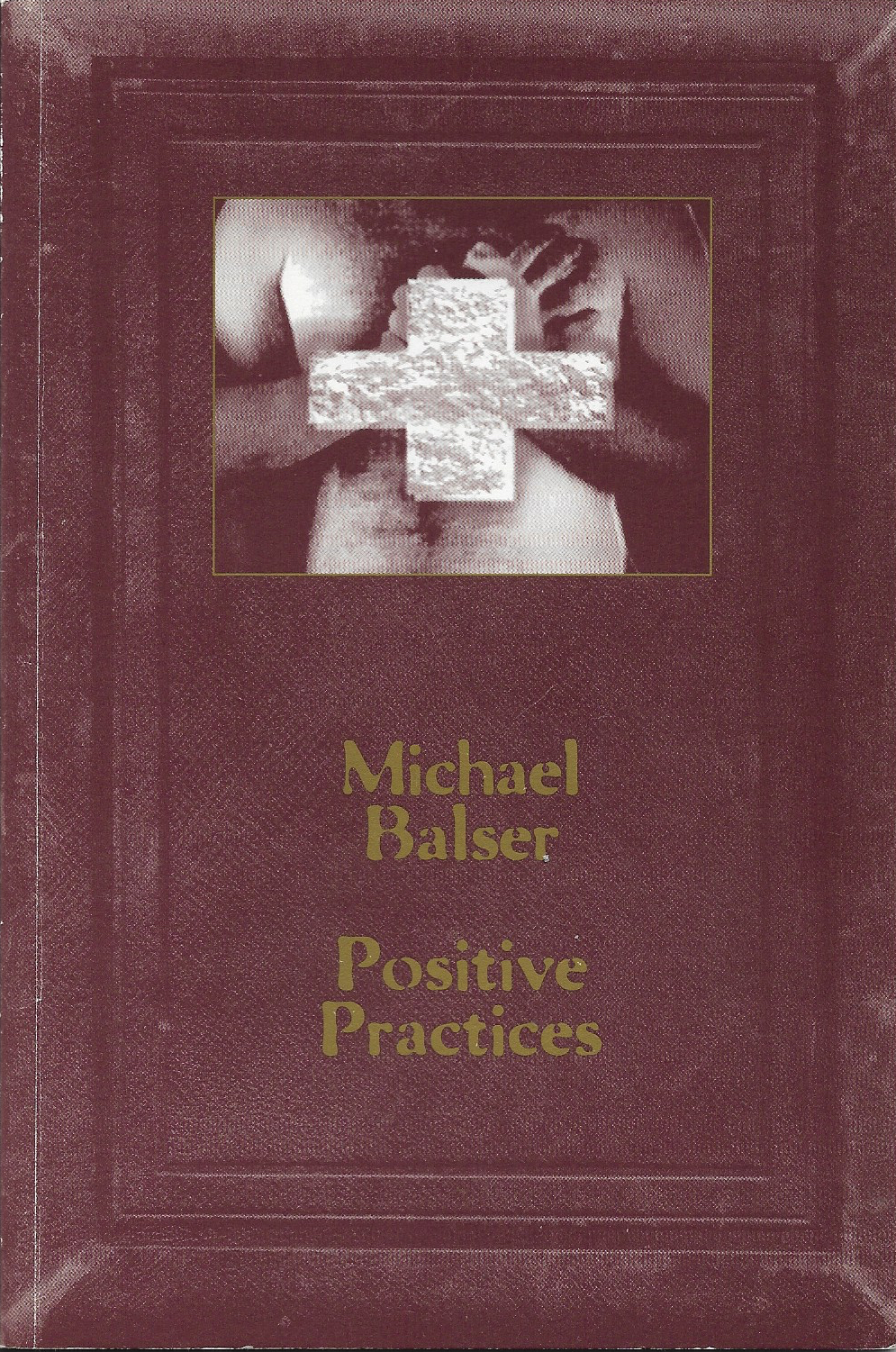 Michael Balser: Positive Practices by Judith Doyle | Goodreads
