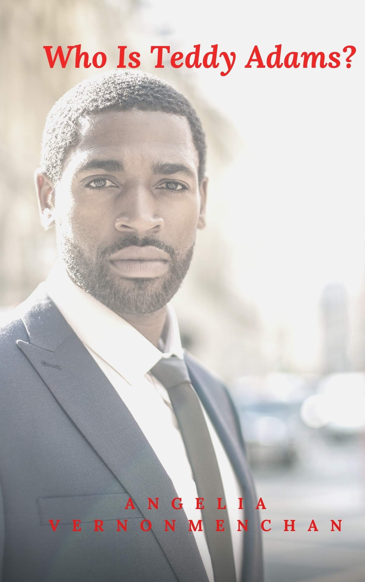 Who Is Teddy Adams? (Asha and Teddy Book 2) by Angelia Vernon Menchan ...