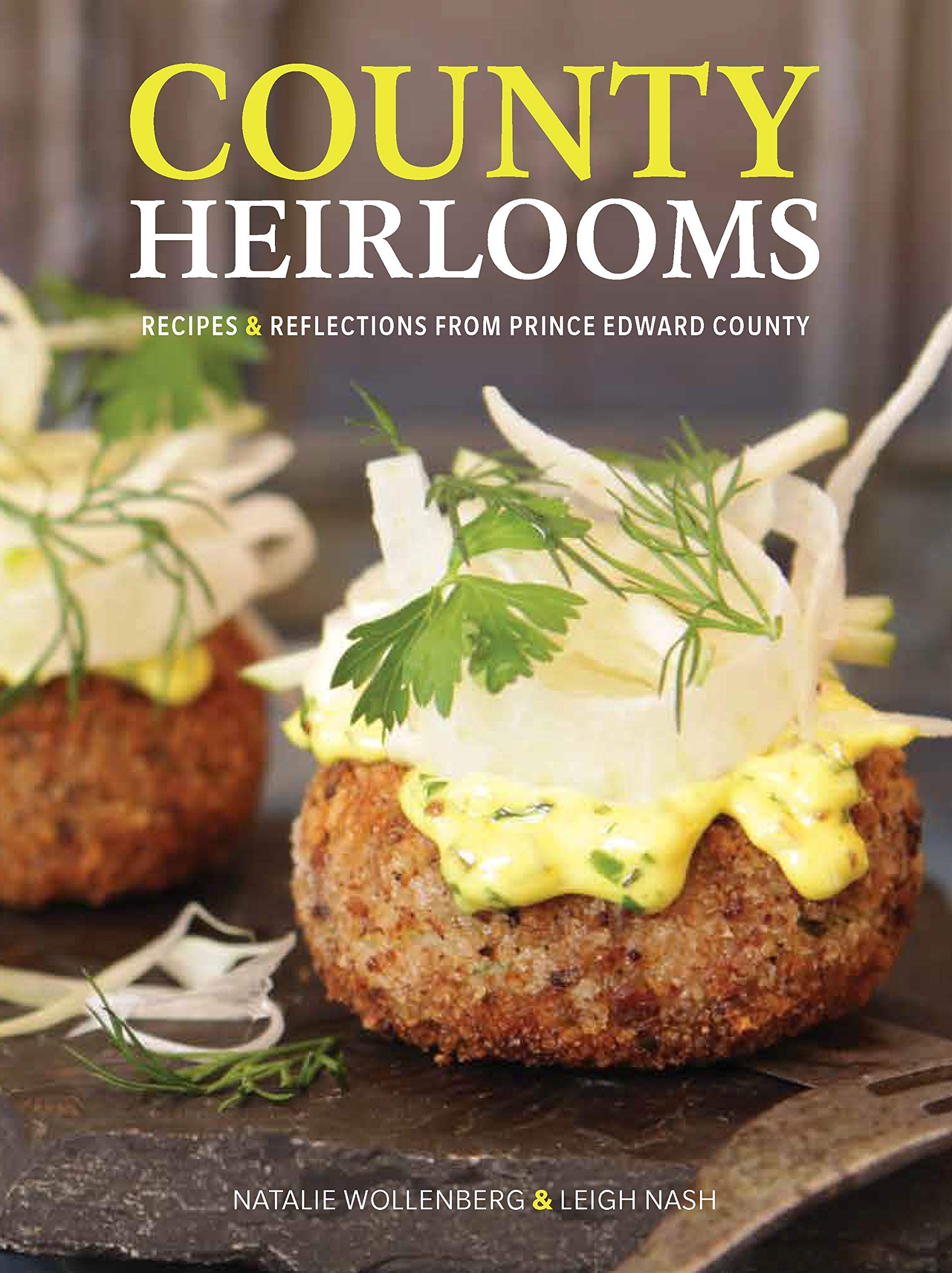 County Heirlooms: Recipes and Reflections from Prince Edward County by ...