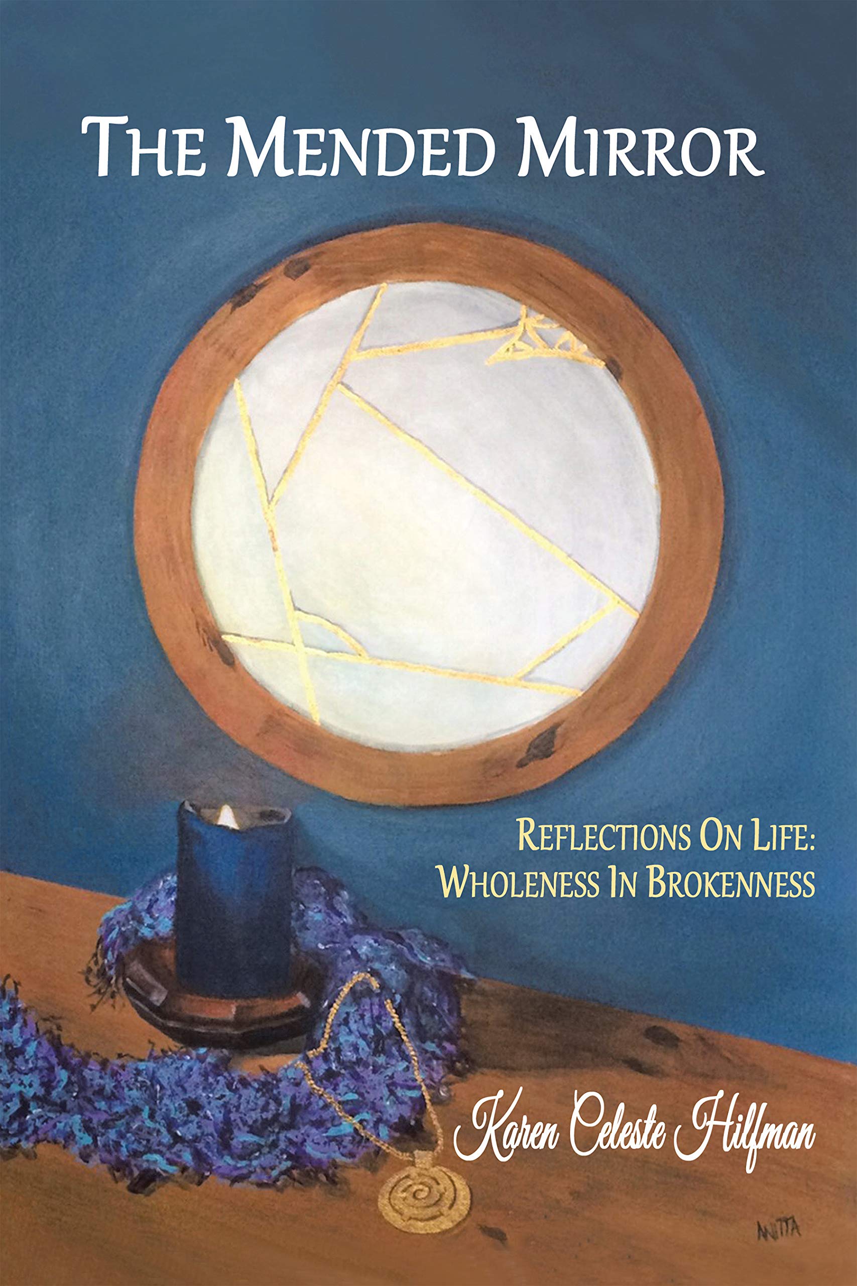 The Mended Mirror: Reflections On Life: Wholeness In Brokenness by ...