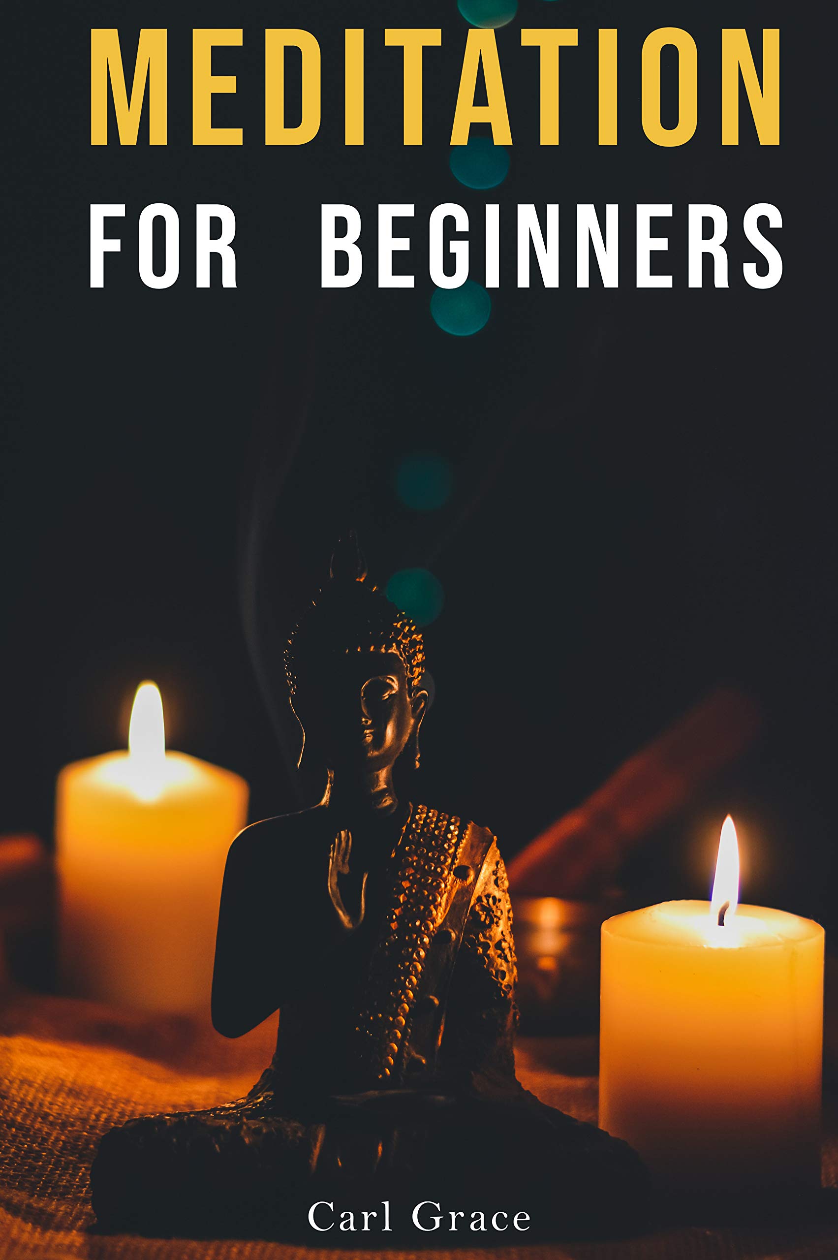 Meditation For Beginners: A How To Meditate Course, Teach Yourself To ...