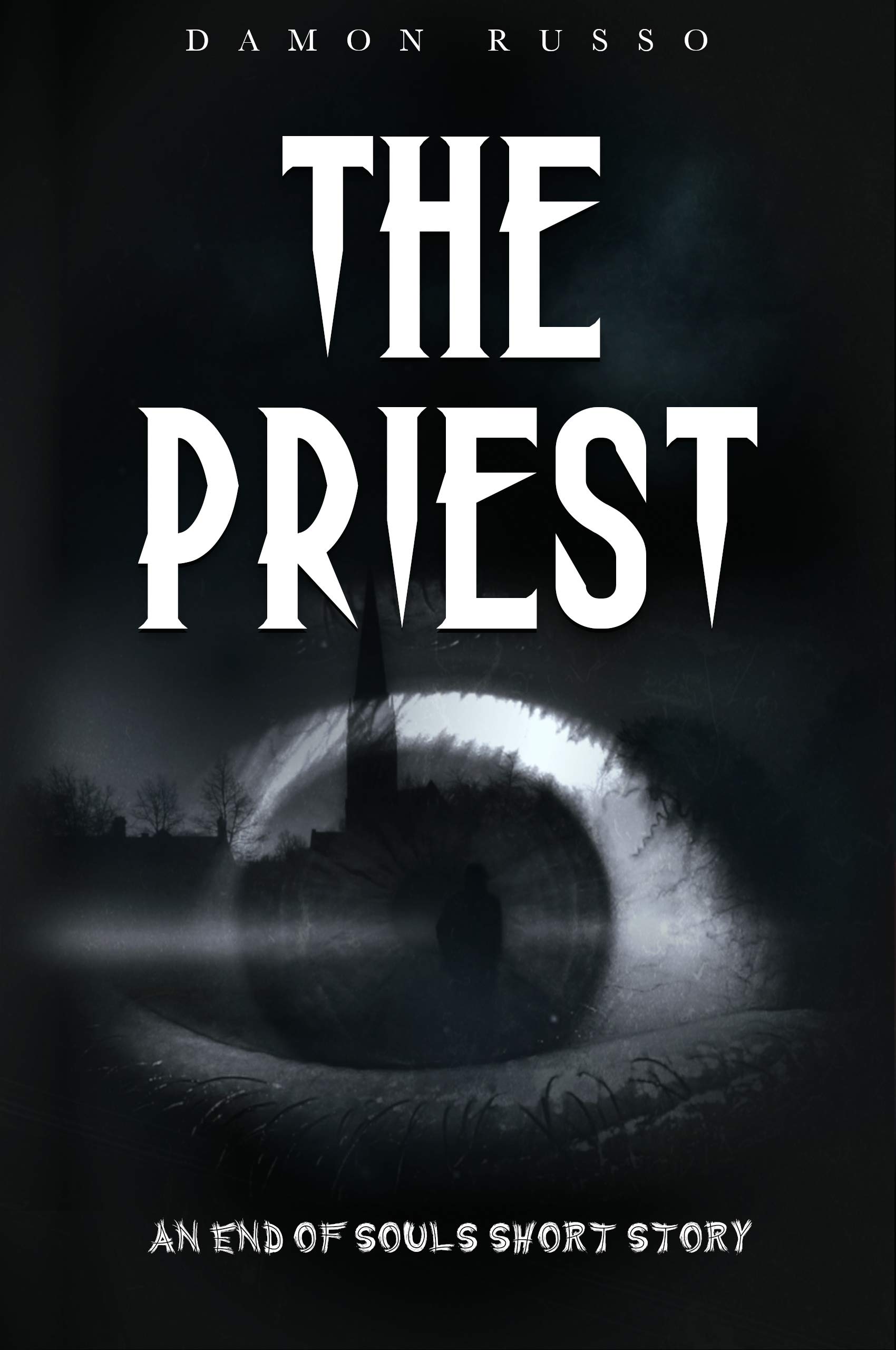 THE PRIEST: AN END OF SOULS SHORT STORY by DAMON RUSSO | Goodreads