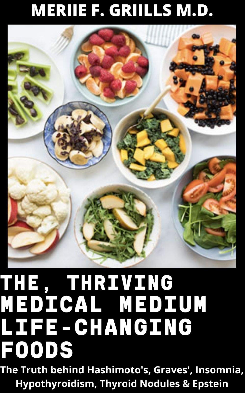 THE, THRIVING MEDICAL MEDIUM LIFE-CHANGING FOODS: The Truth behind ...