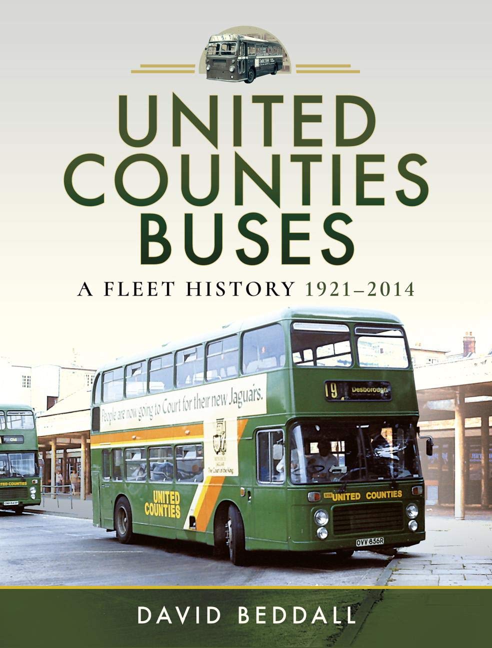 United Counties Buses: A Fleet History, 1921–2014 by David Beddall ...