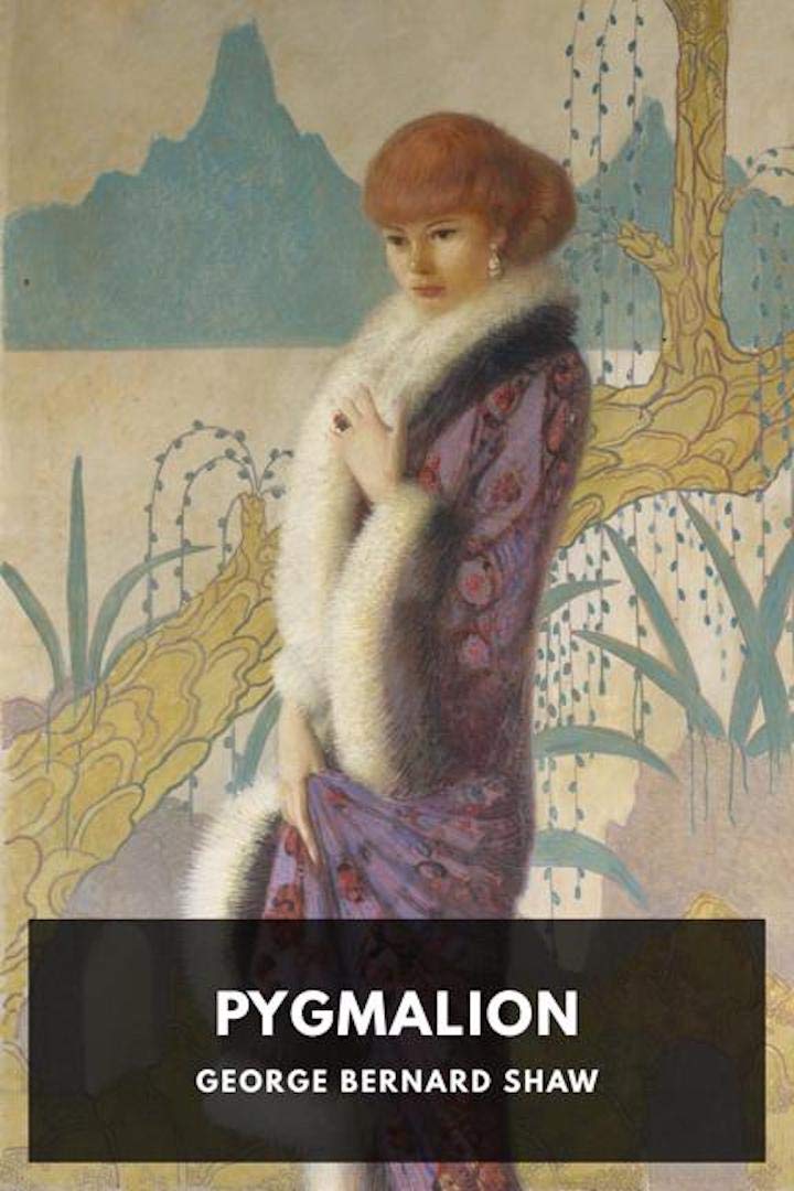 Pygmalion [Annotated] by George Bernard Shaw | Goodreads