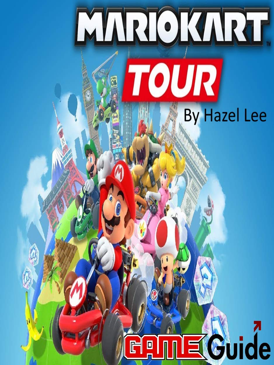 Mario Kart Tour Game Guide: Mario Kart Tour Guide Book by Hazel Lee ...