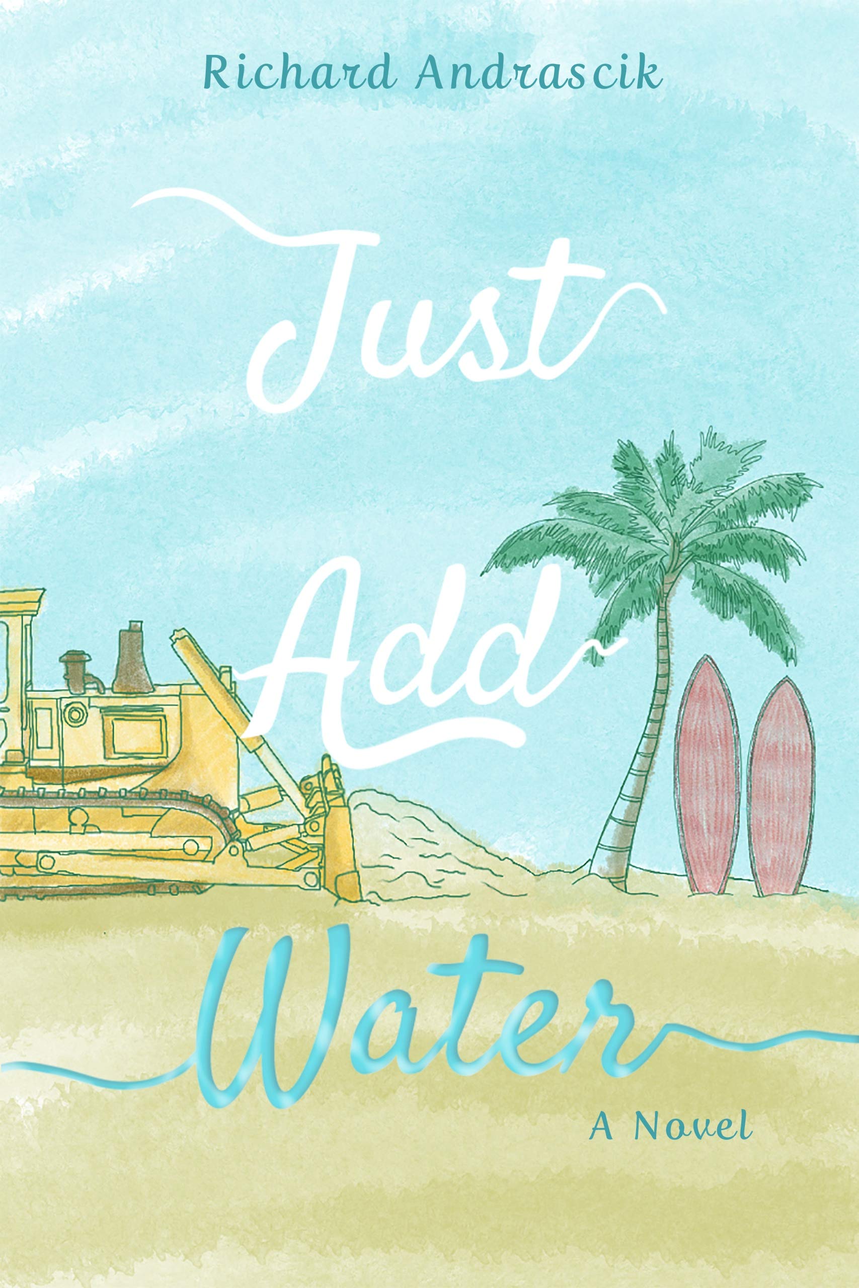 Just Add Water by Richard Andrascik | Goodreads