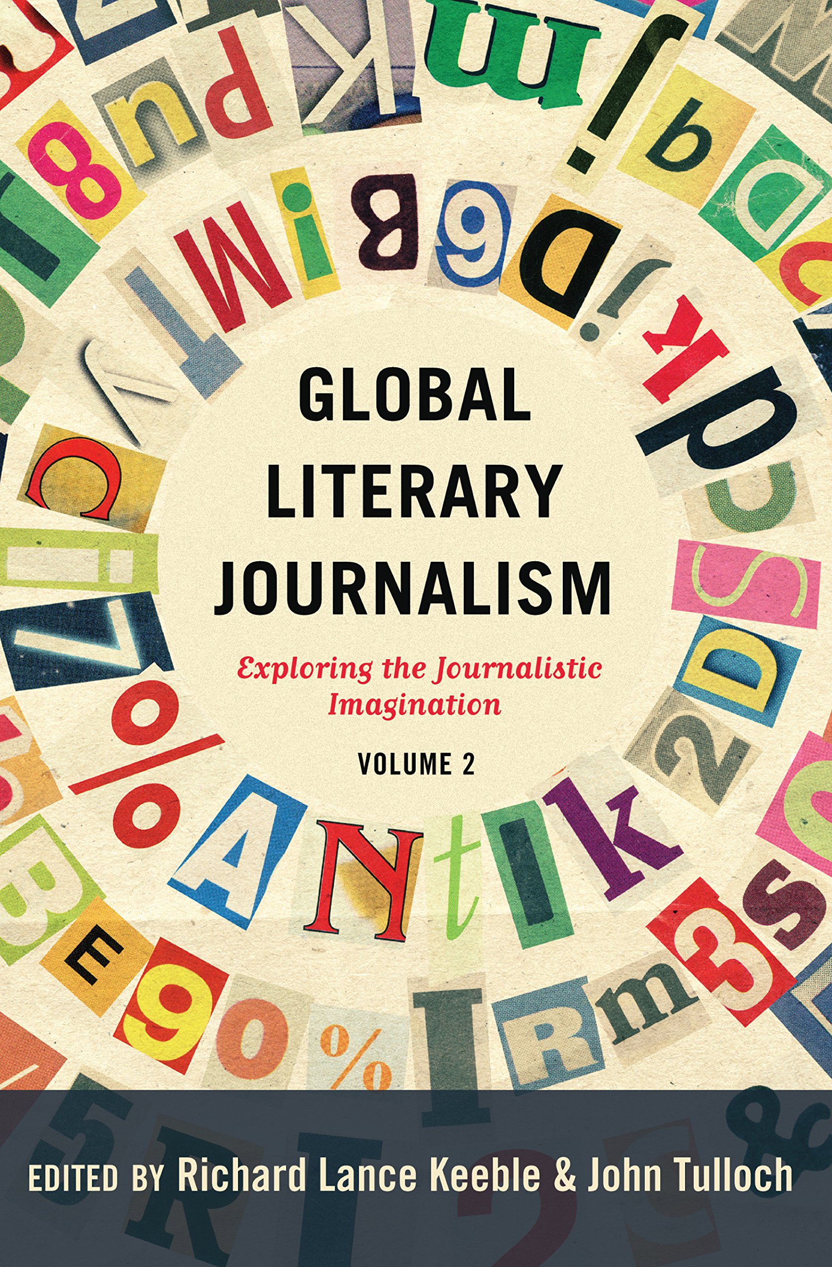 Global Literary Journalism: Exploring the Journalistic Imagination, Volume 2 by Richard Lance ...