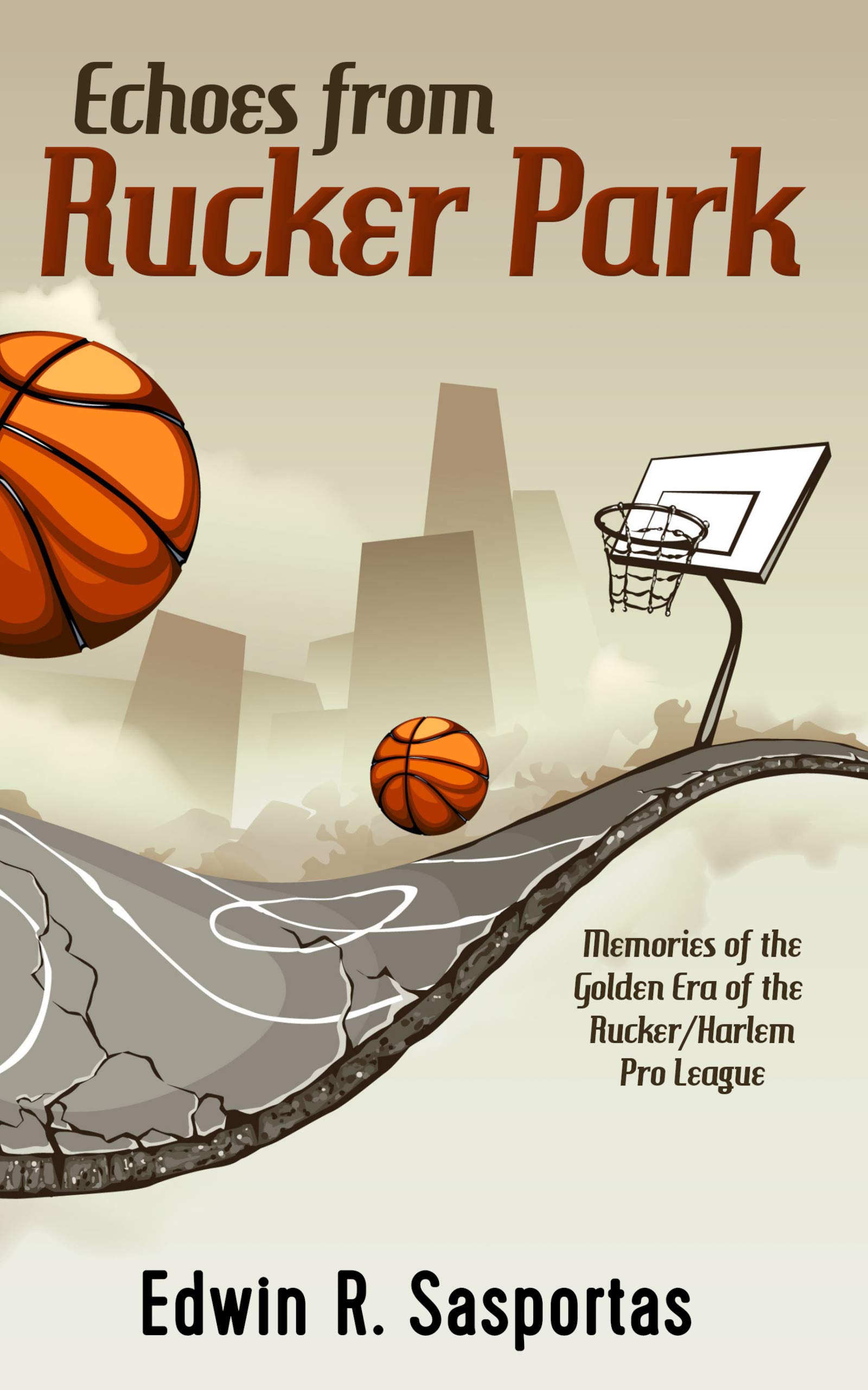 Echoes From Rucker Park: Memories of The Golden Era of the Rucker ...