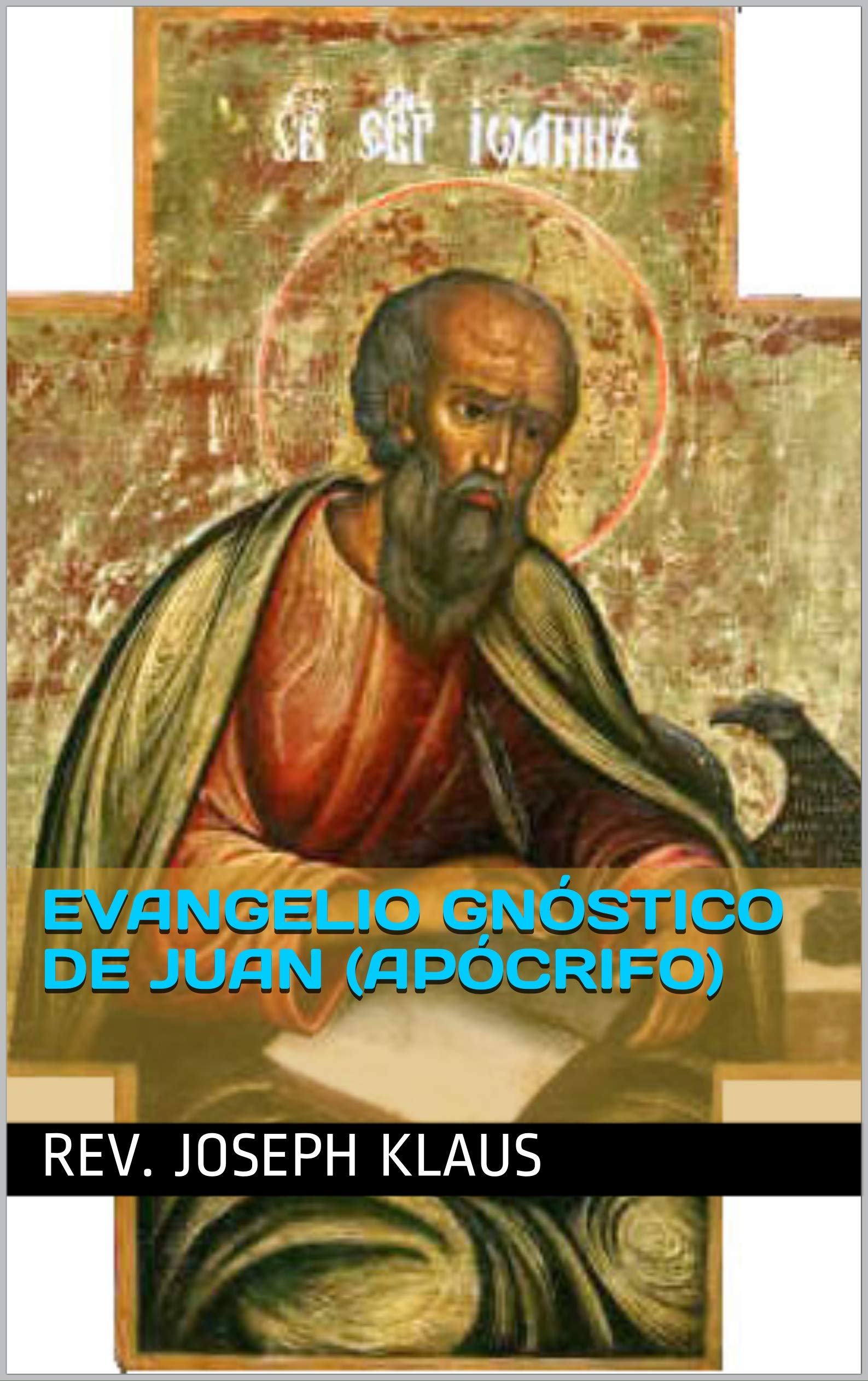 Evangelio gnóstico de Juan (Apócrifo) by Joseph Klaus | Goodreads