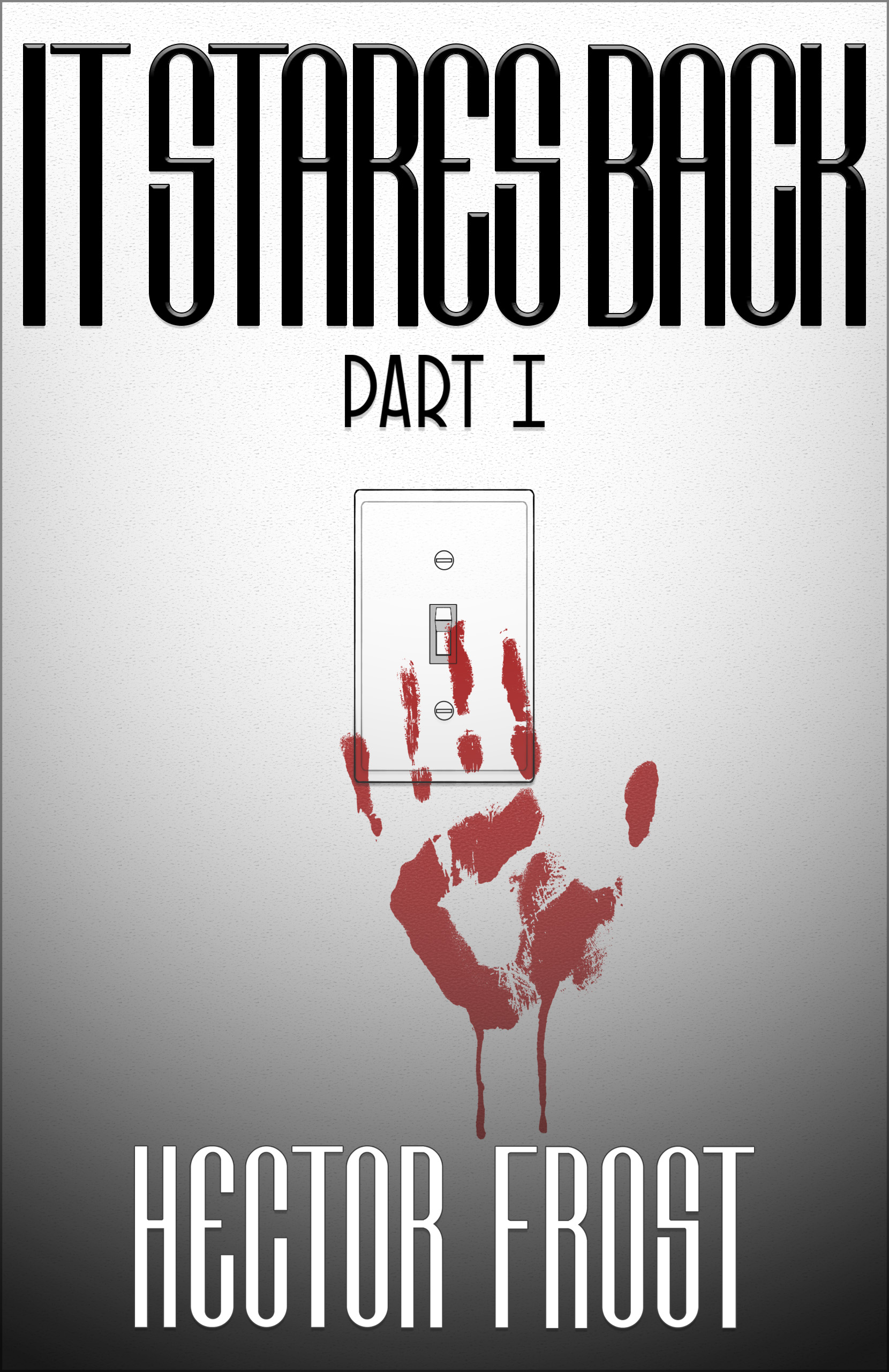 It Stares Back - Part I by Hector Frost | Goodreads