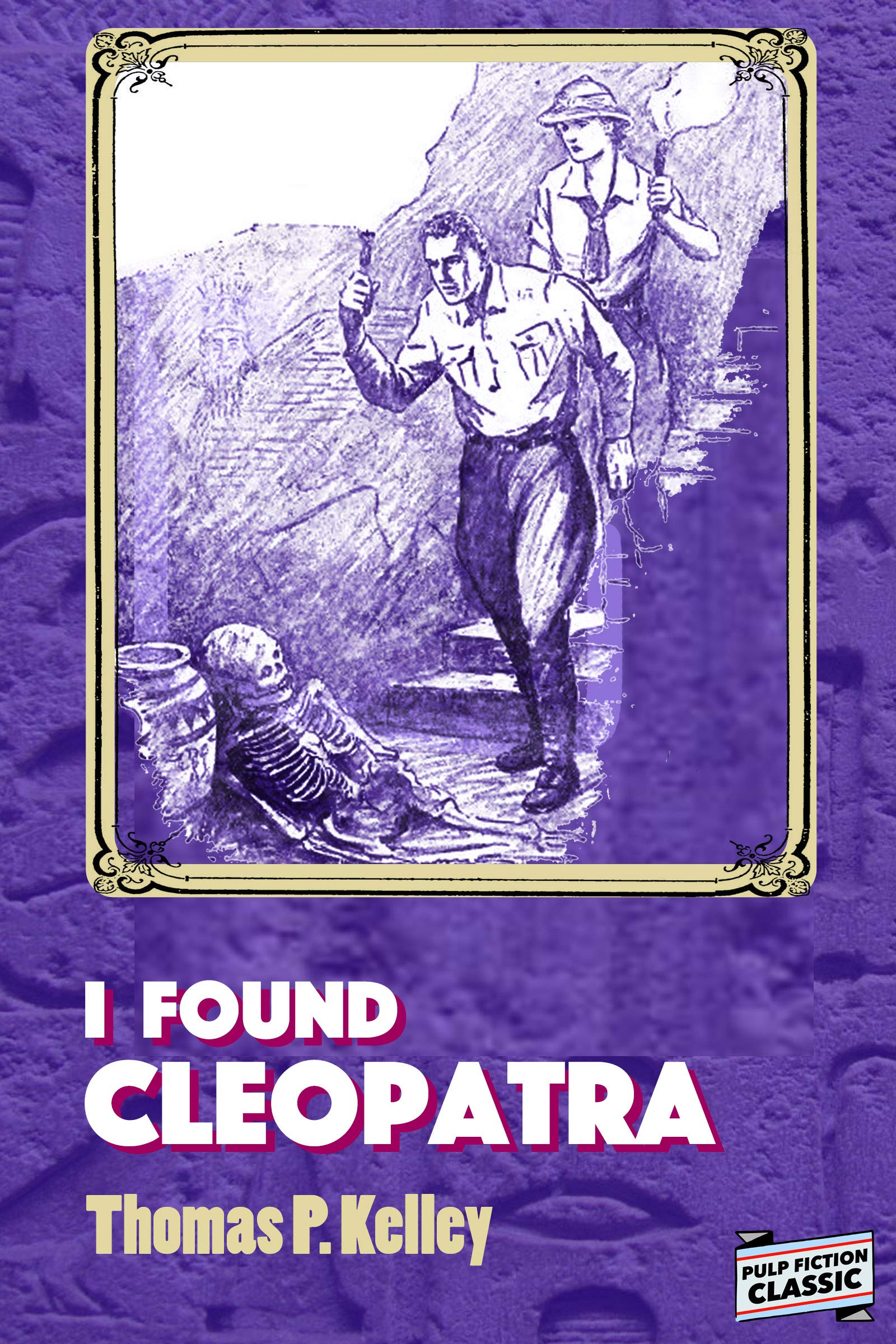 I Found Cleopatra (Illustrated) by Thomas P. Kelley | Goodreads