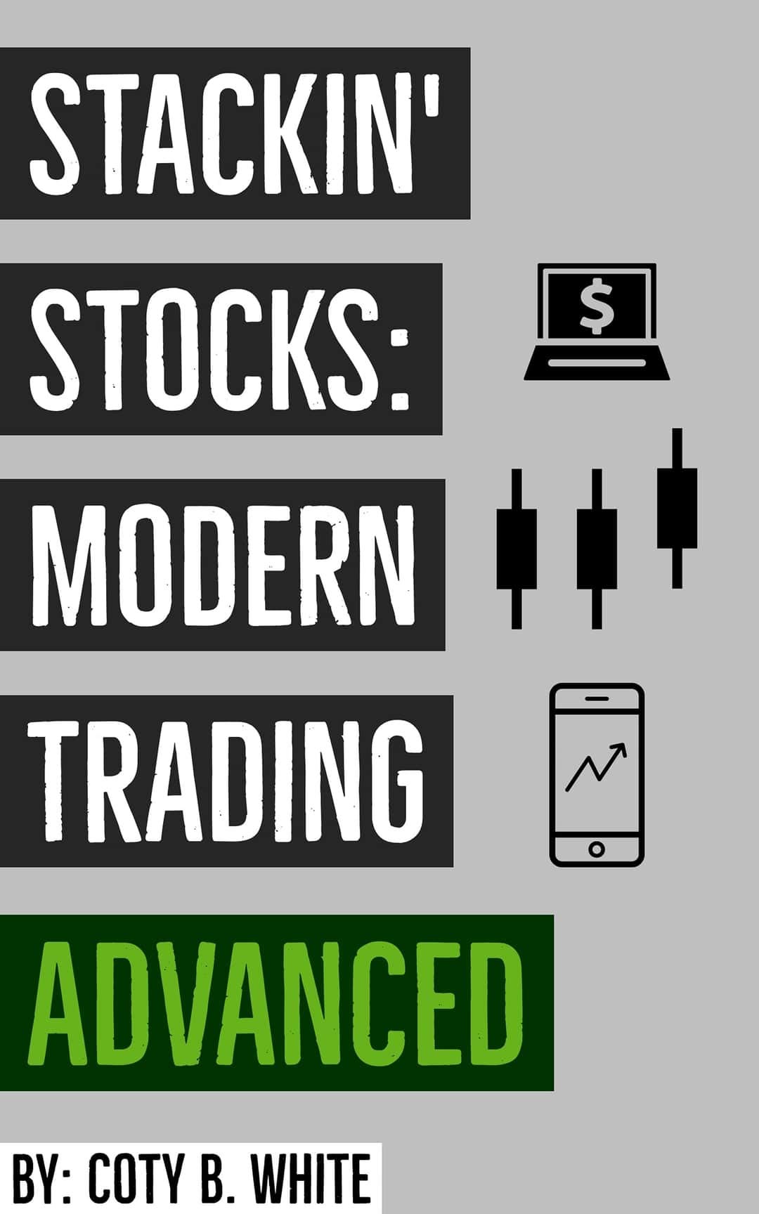 Stackin' Stocks: Modern Trading Advanced by Coty B. White | Goodreads
