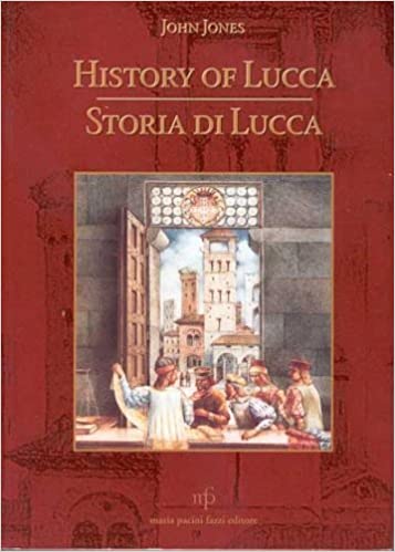 History of Lucca - Storia Di Lucca by John Jones | Goodreads