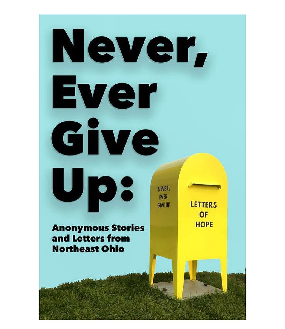 Never, Ever Give Up: Anonymous Stories and Letters from Northeast Ohio ...